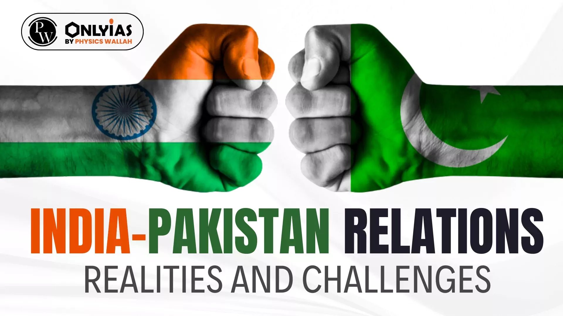 India Pakistan Relations: Realities And Challenges - PWOnlyIAS