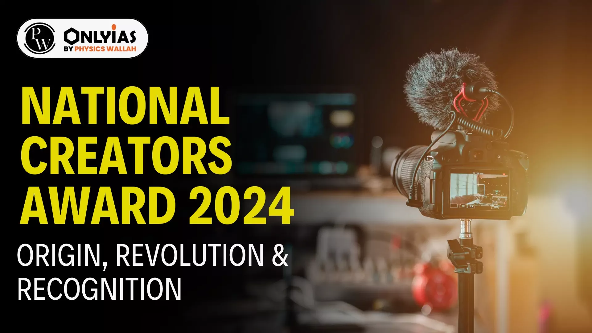 National Creators Award 2024: Origin, Revolution & Recognition - PWOnlyIAS