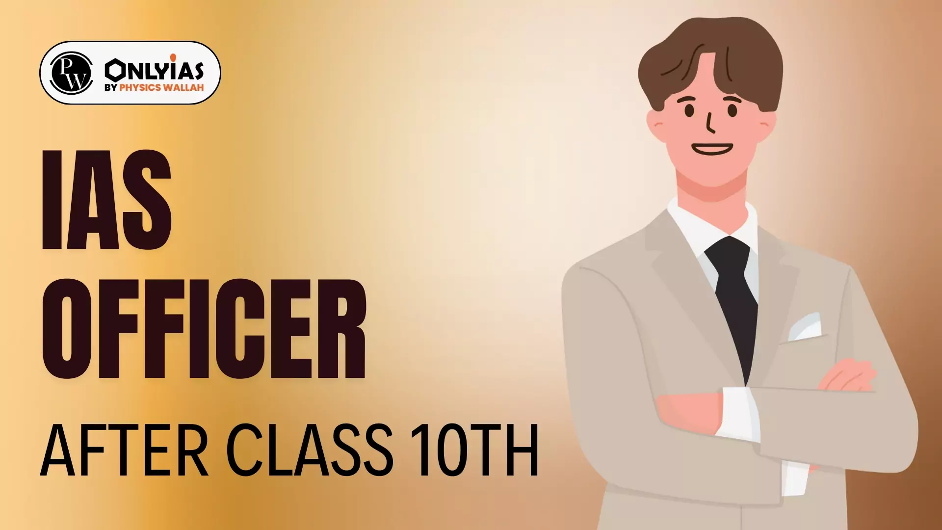 IAS Officer After Class 10th - PWOnlyIAS