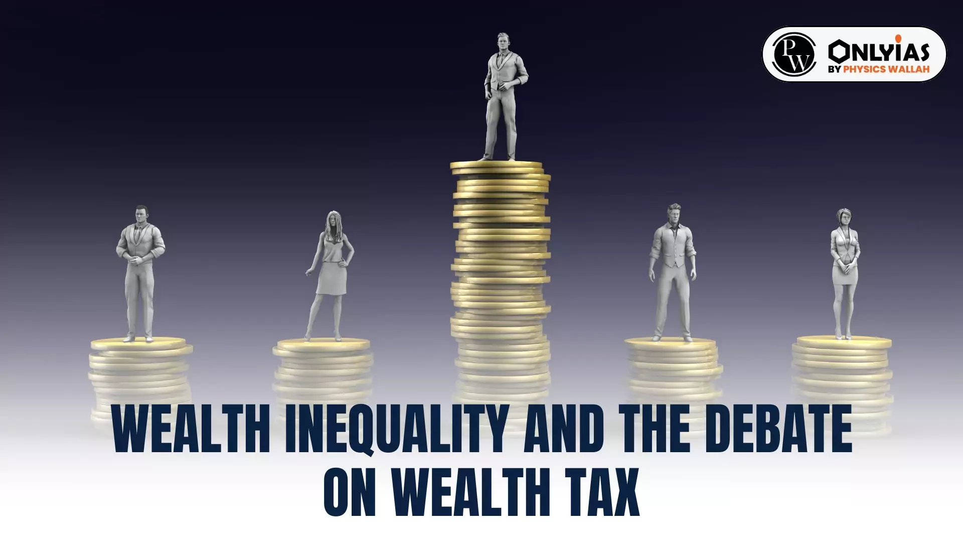 Wealth Inequality And The Debate On Wealth Tax - PWOnlyIAS