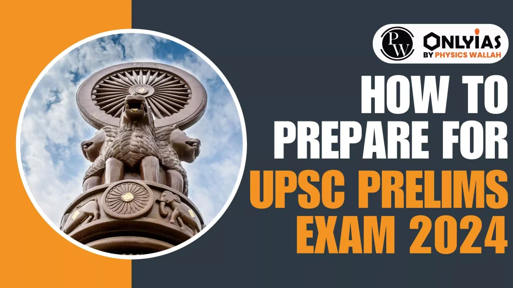How To Prepare For UPSC Prelims Exam 2025?