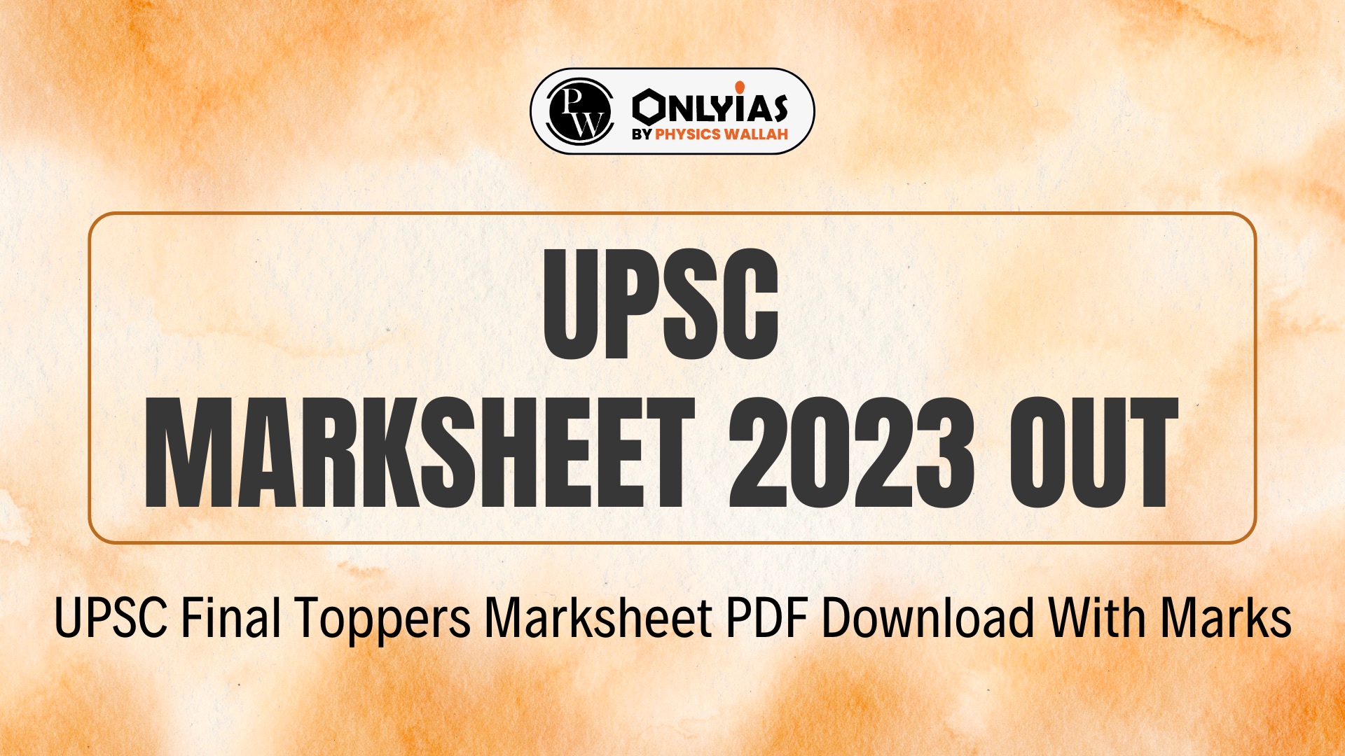 UPSC Marksheet 2023 Out, UPSC Final Toppers Marksheet PDF UPSC Marksheet 2023 Out, UPSC Final Toppers Marksheet PDF