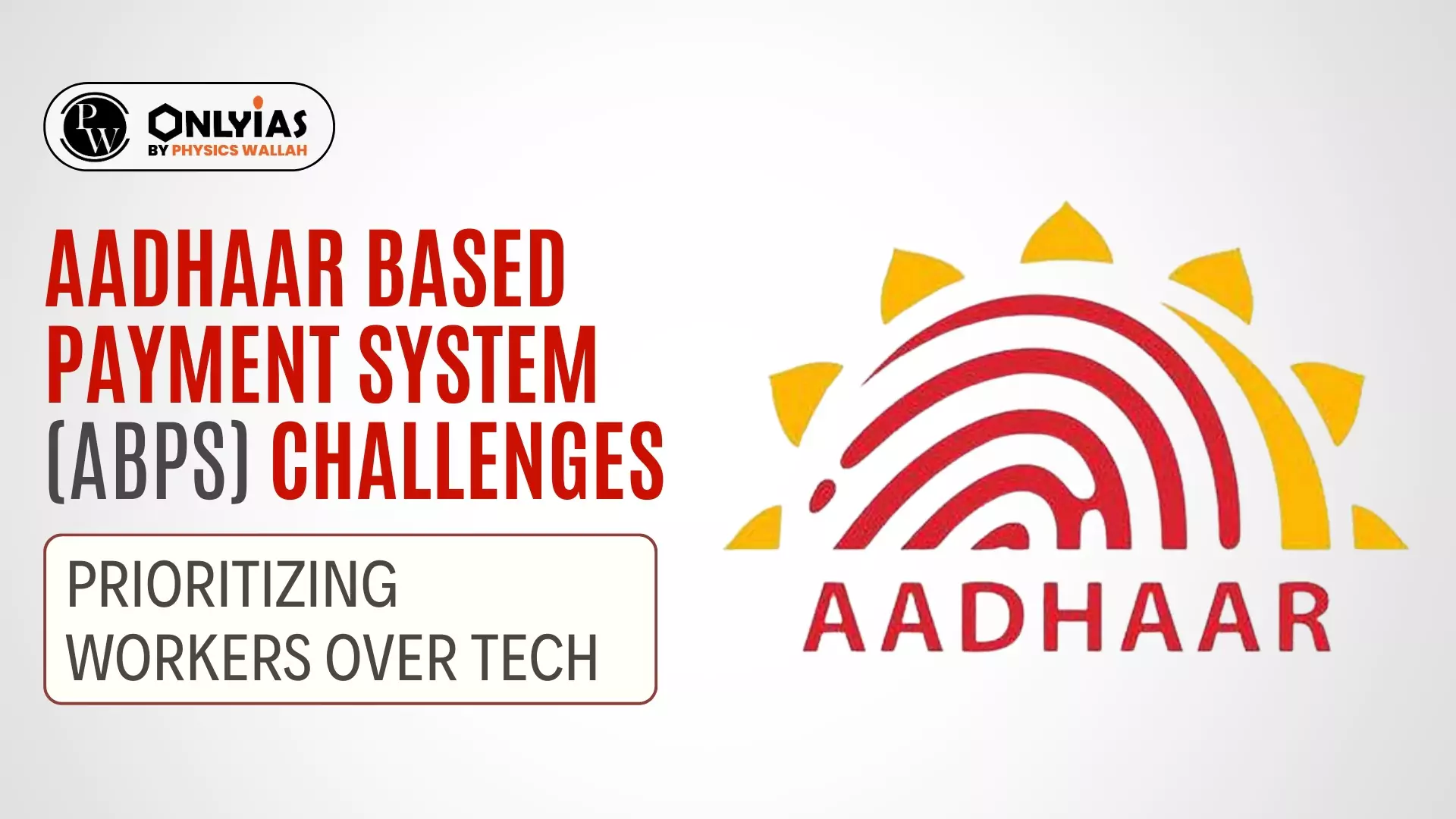 Aadhaar Based Payment System (ABPS) Challenges: Prioritizing Workers ...