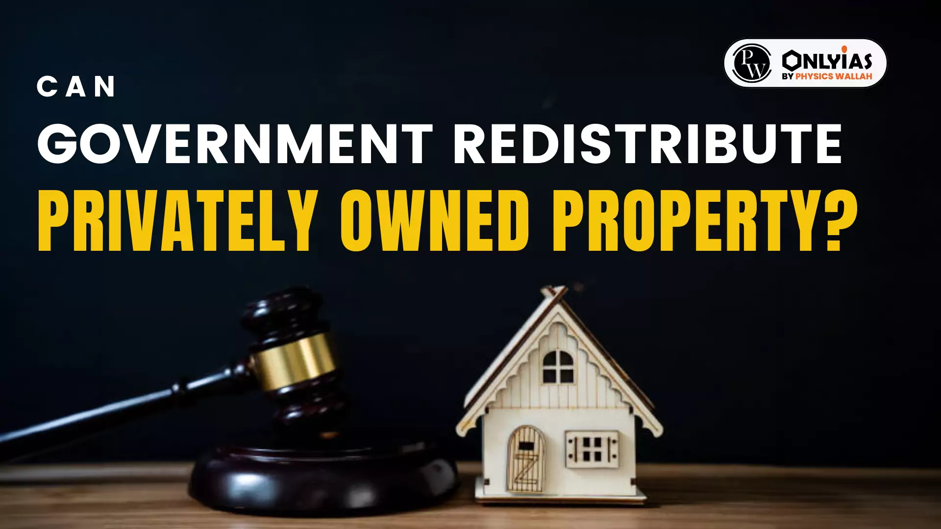 Can Government Redistribute Privately Owned Property? - PWOnlyIAS