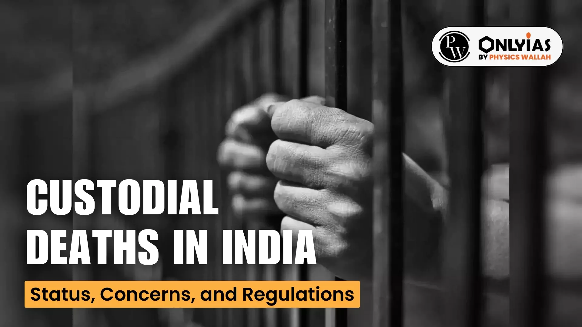 Custodial Deaths In India: Status, Concerns, And Regulations - PWOnlyIAS