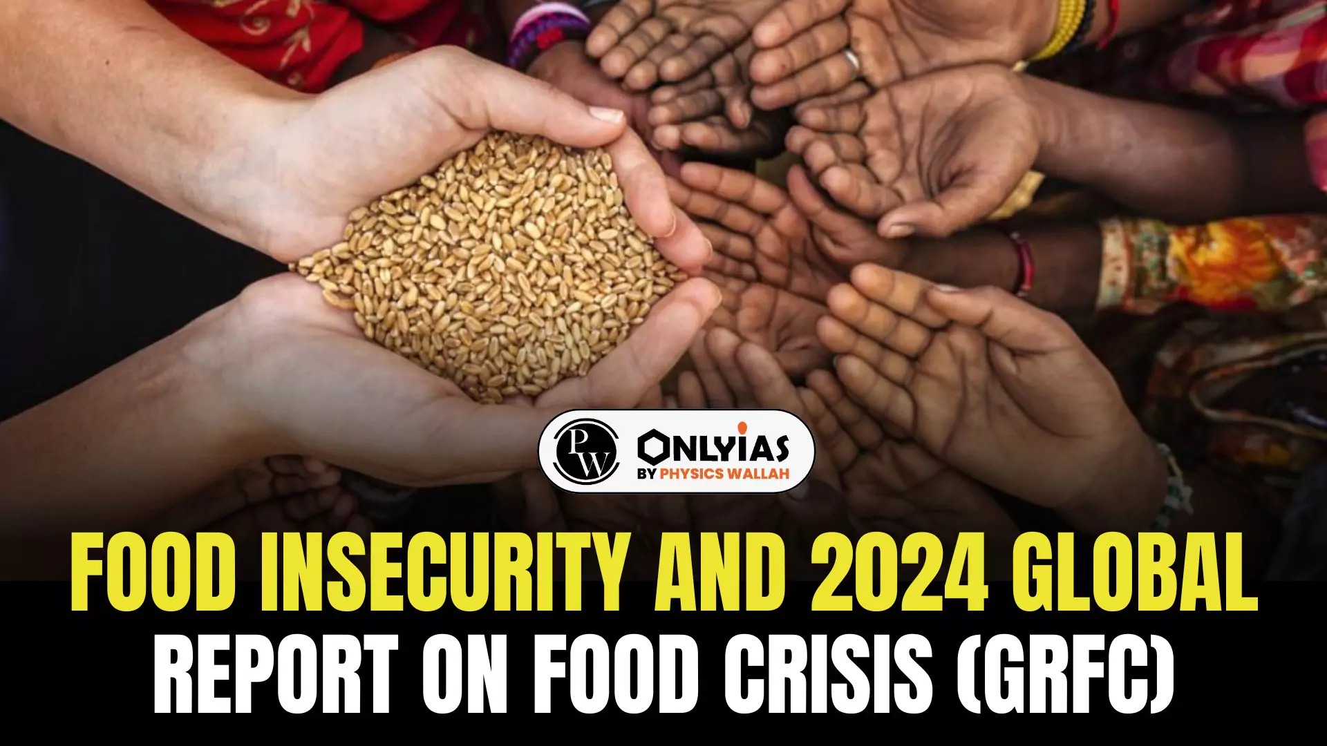 Food Insecurity And 2024 Global Report On Food Crisis (GRFC) - PWOnlyIAS