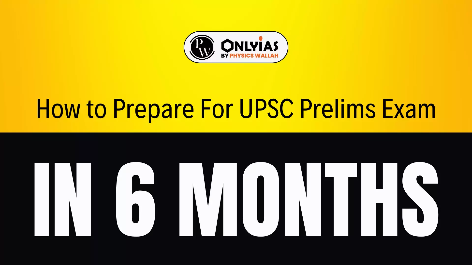 How To Prepare For UPSC Prelims Exam In 6 Months?