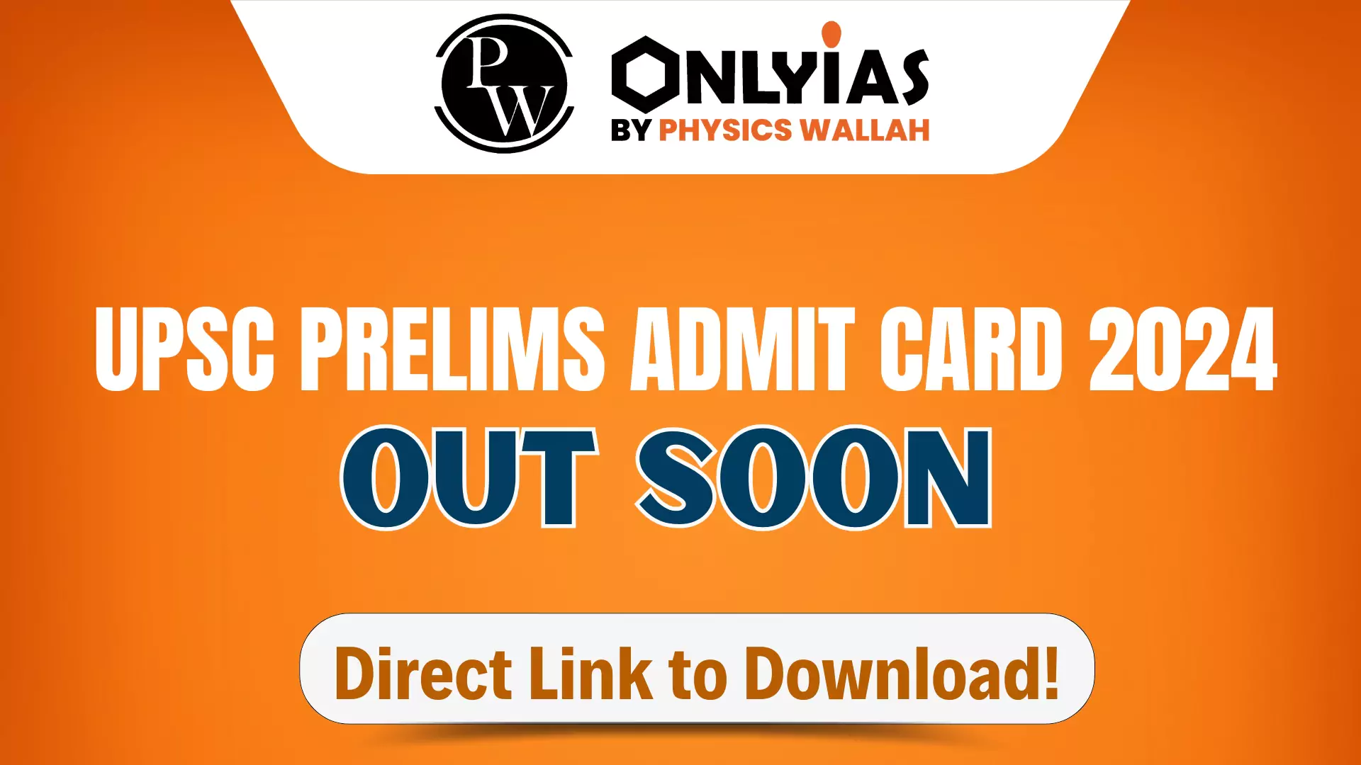 UPSC Admit Card 2024 Date & Steps To Download! - PWOnlyIAS