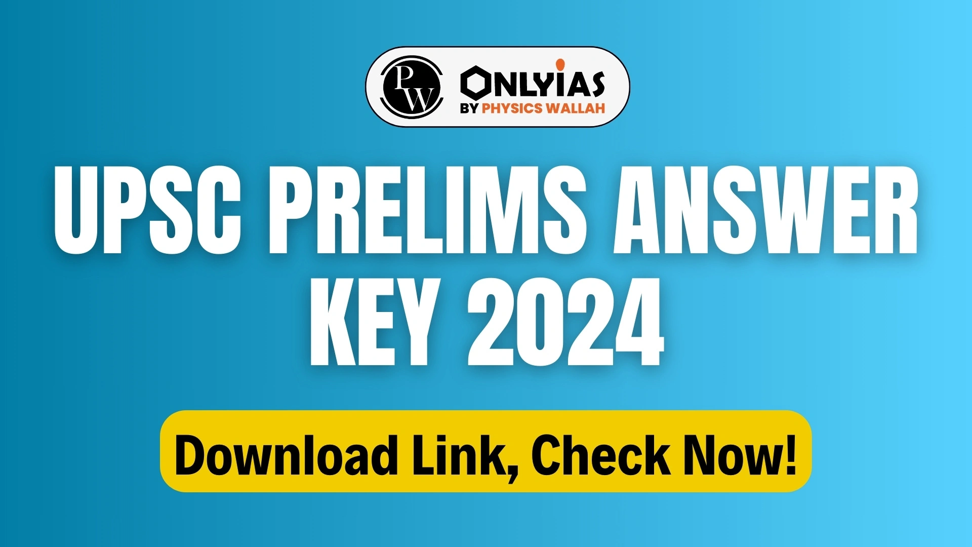 UPSC Prelims Answer Key 2024 Download PDF, Updated Link! - PWOnlyIAS