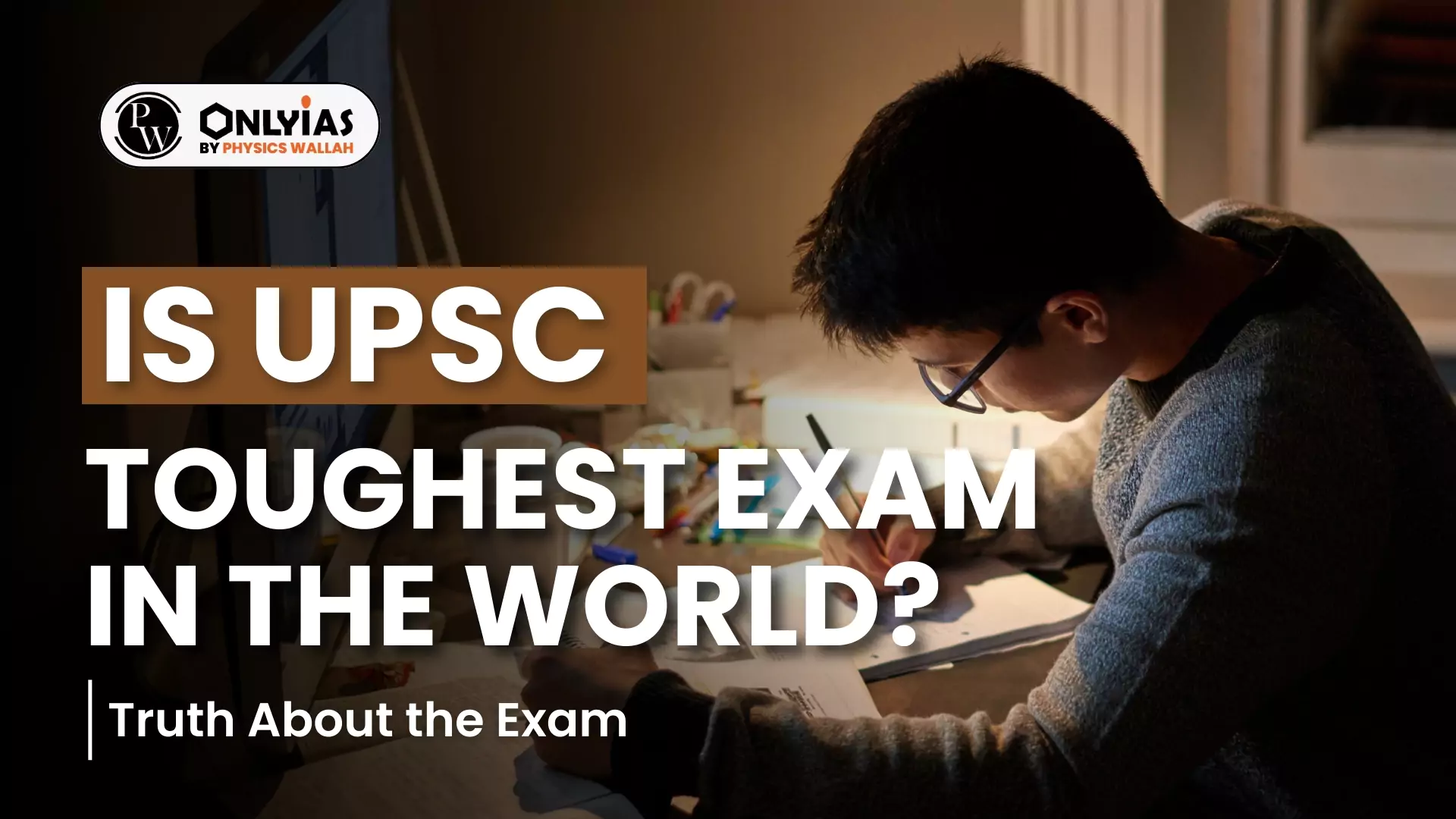Is UPSC Toughest Exam In The World? Truth About The Exam - PWOnlyIAS