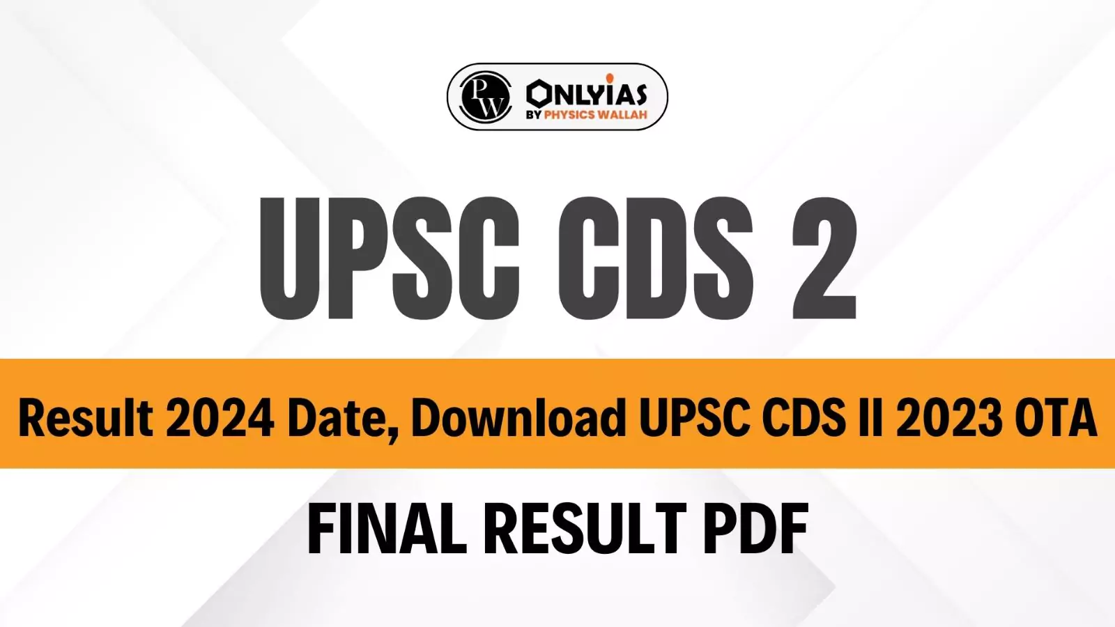 UPSC CDS 2 Result 2024 Date, Download UPSC CDS II 2023 OTA Final Result ...