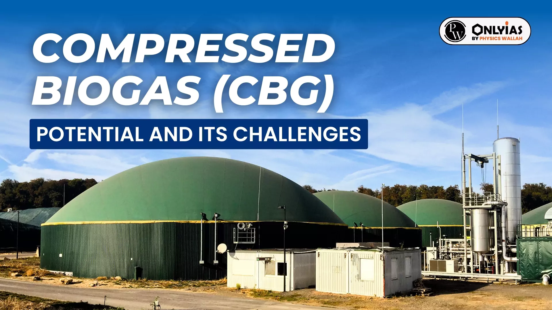 Compressed Biogas (CBG)- Potential And Its Challenges - PWOnlyIAS