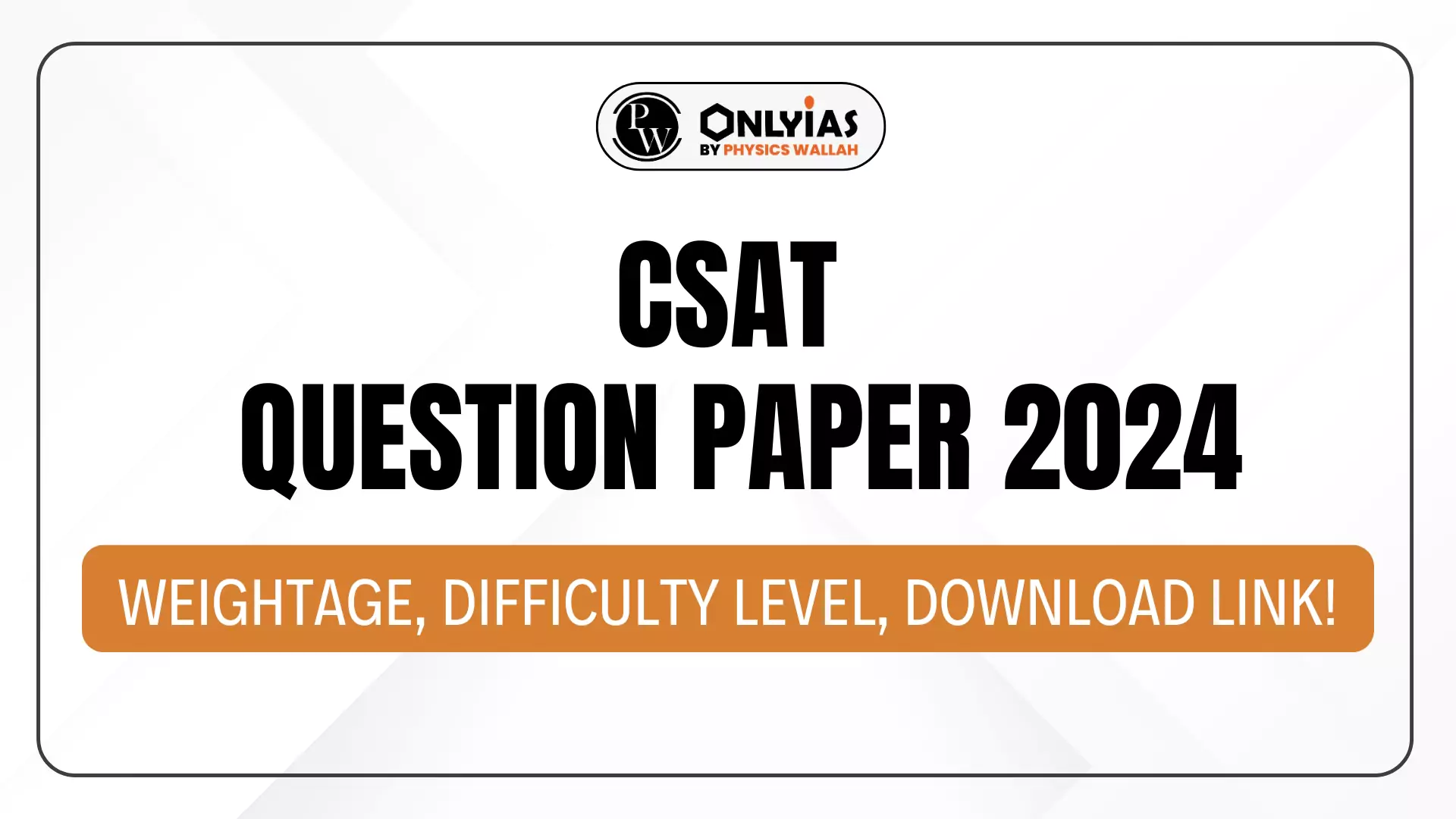 UPSC CSAT Question Paper 2024 Out Now! Download PDF, Check Answer Key - PWOnlyIAS