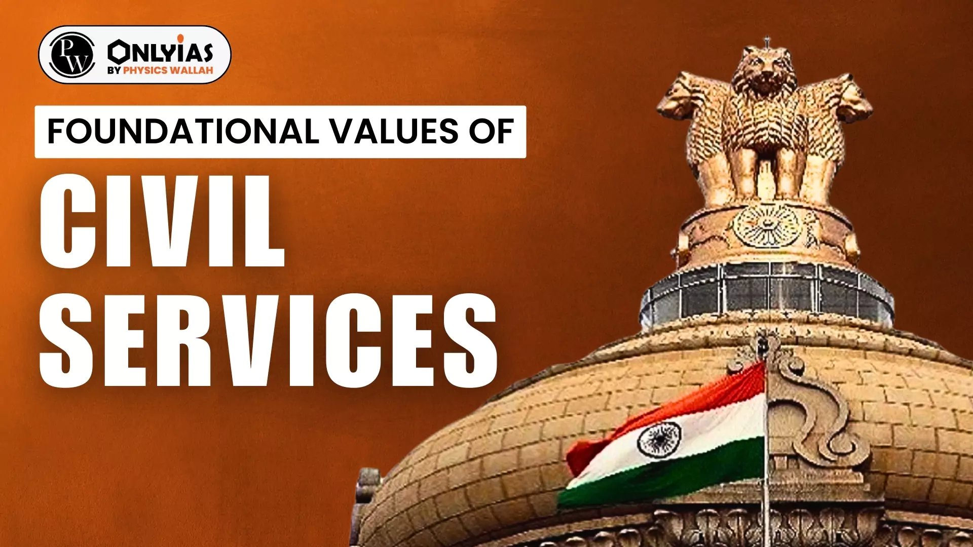 Foundational Values Of Civil Services - PWOnlyIAS