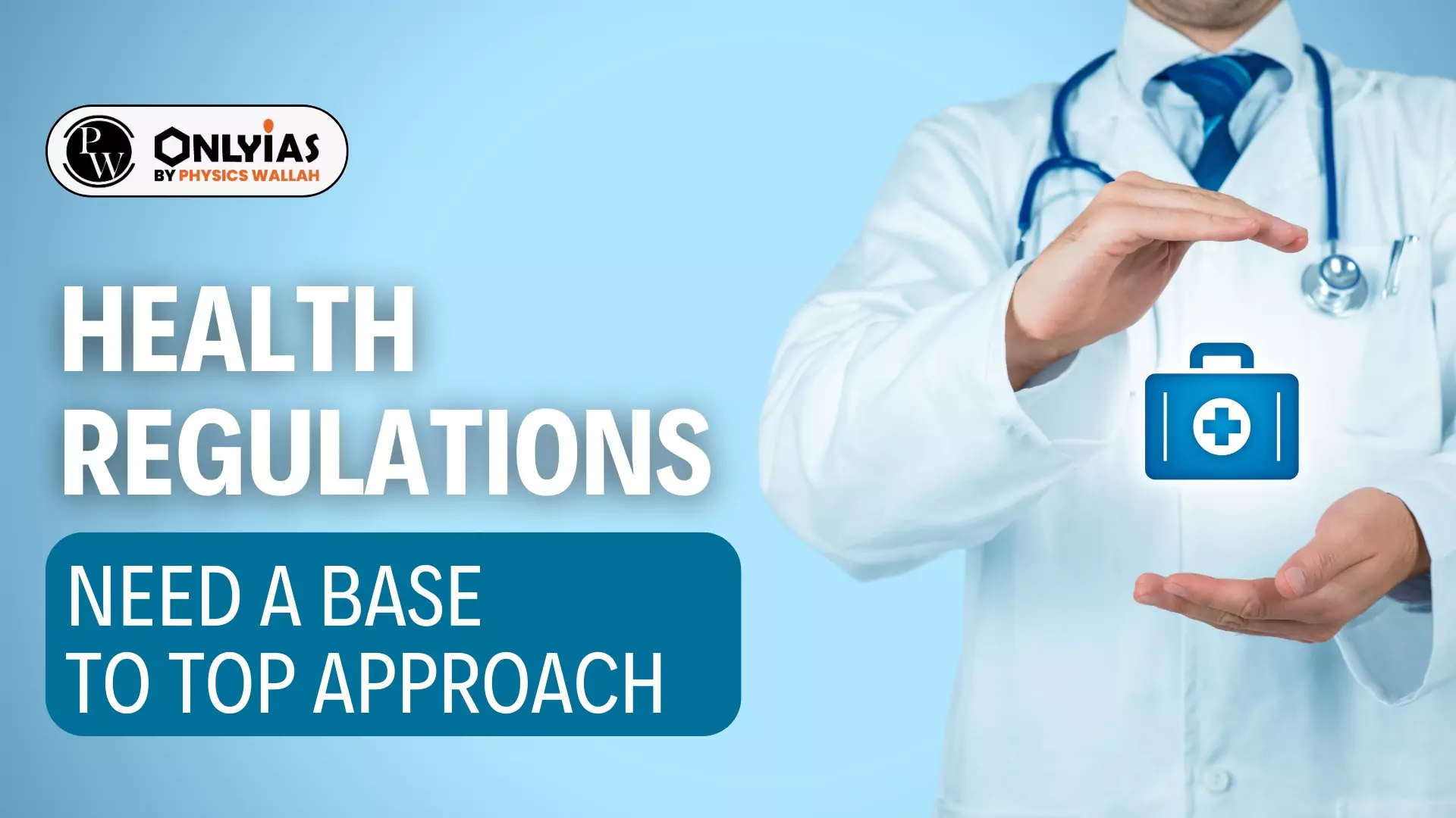 Health Regulations Need A Base To Top Approach - PWOnlyIAS