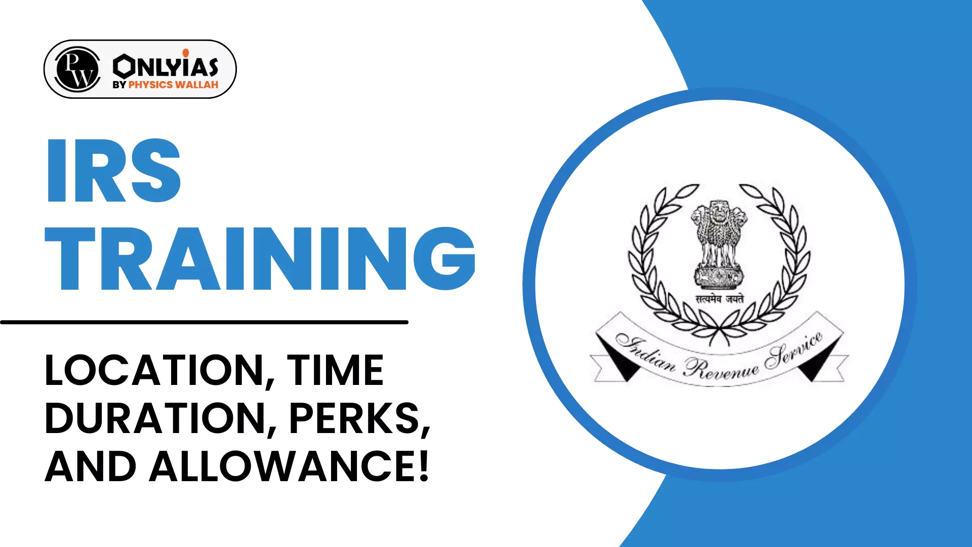 IRS Training - Location, Time Duration, Perks, And Allowance! - PWOnlyIAS
