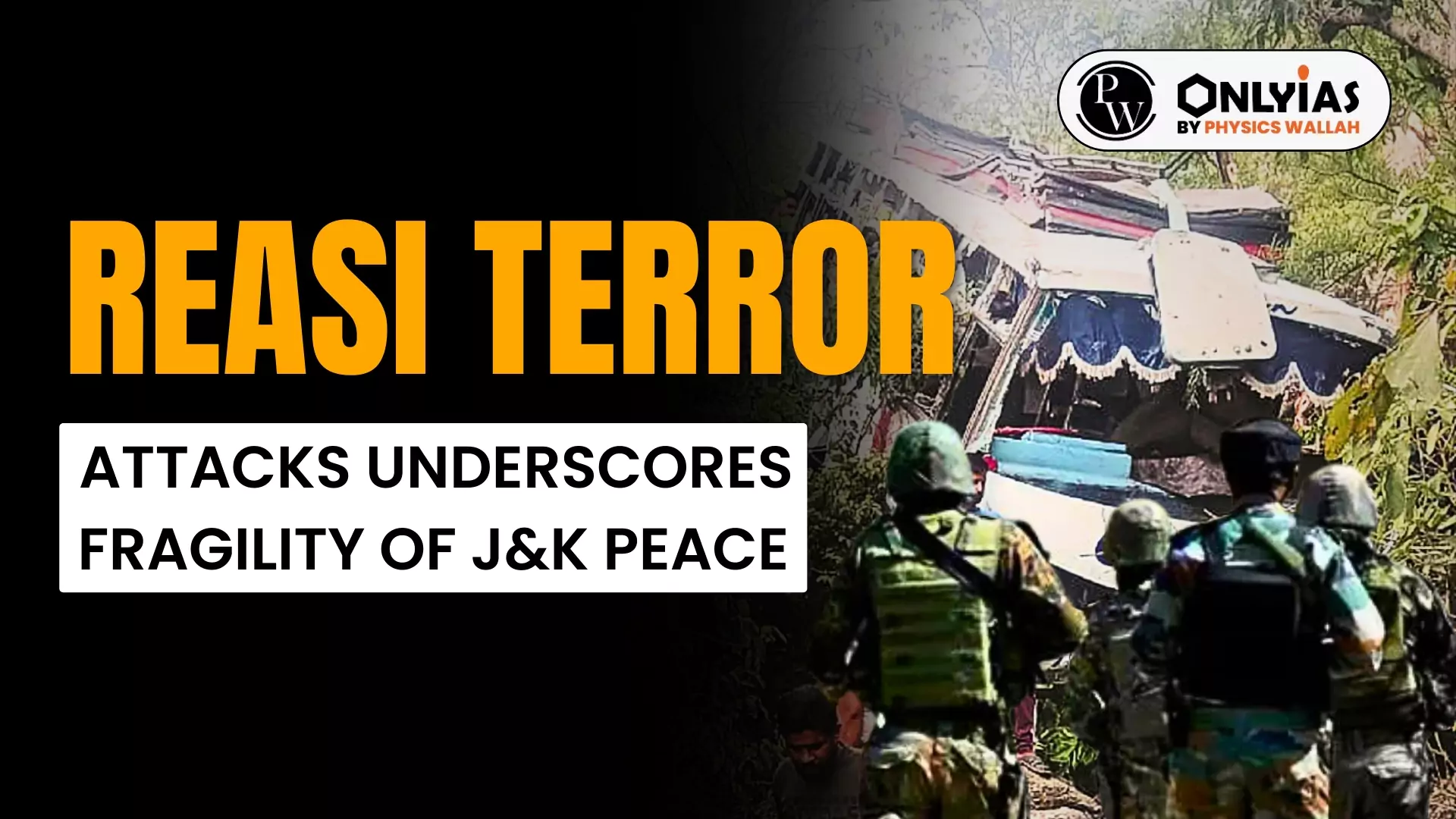 Reasi Terror Attacks Underscores Fragility Of J&K Peace - PWOnlyIAS