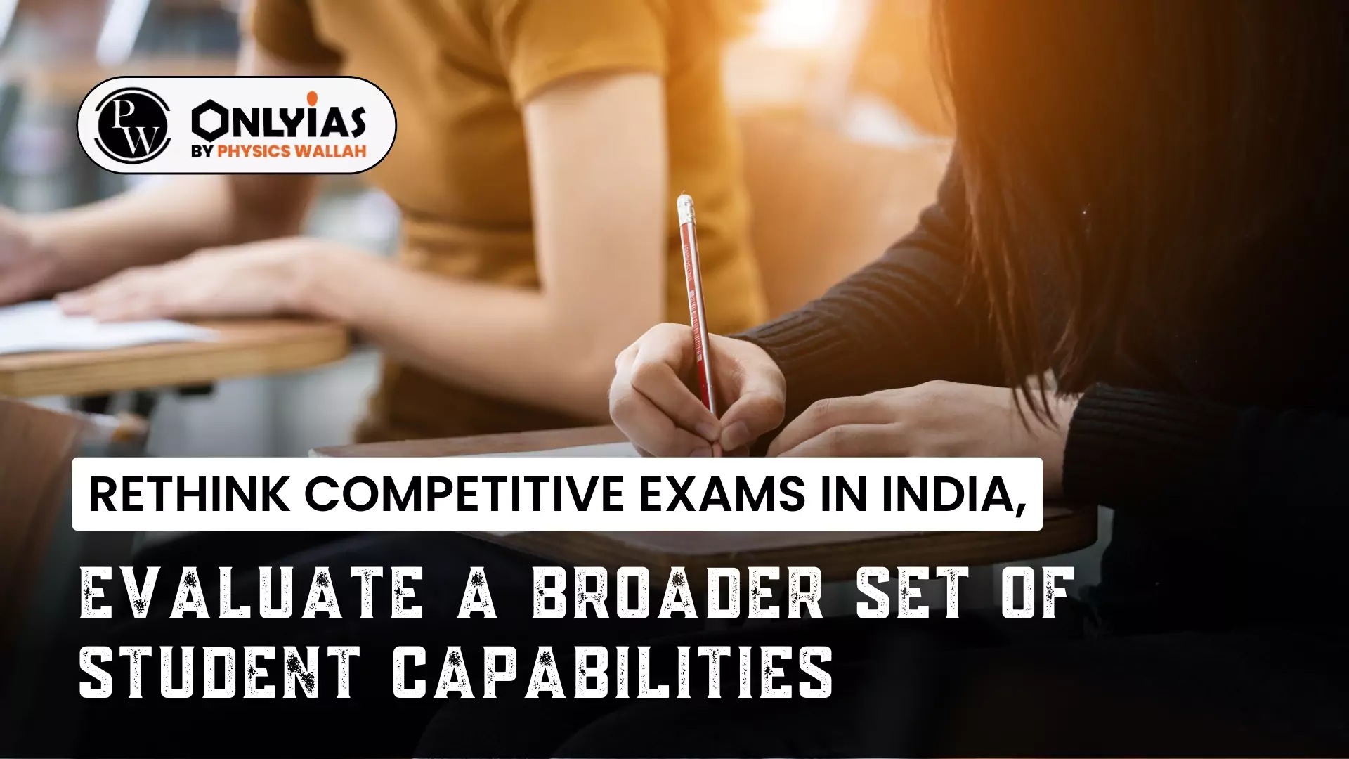 Rethink Competitive Exams In India, Evaluate A Broader Set Of Student ...