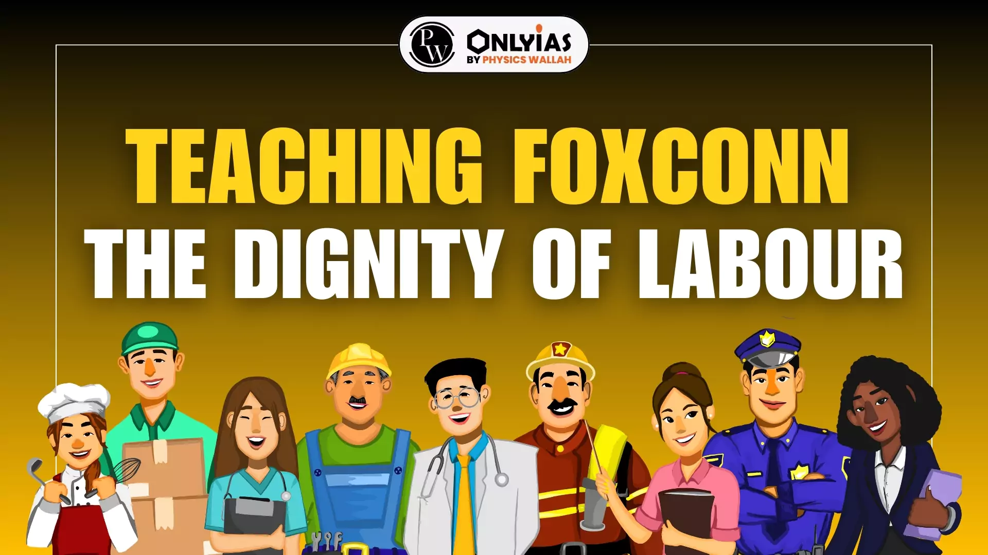 Teaching Foxconn The Dignity Of Labour - PWOnlyIAS