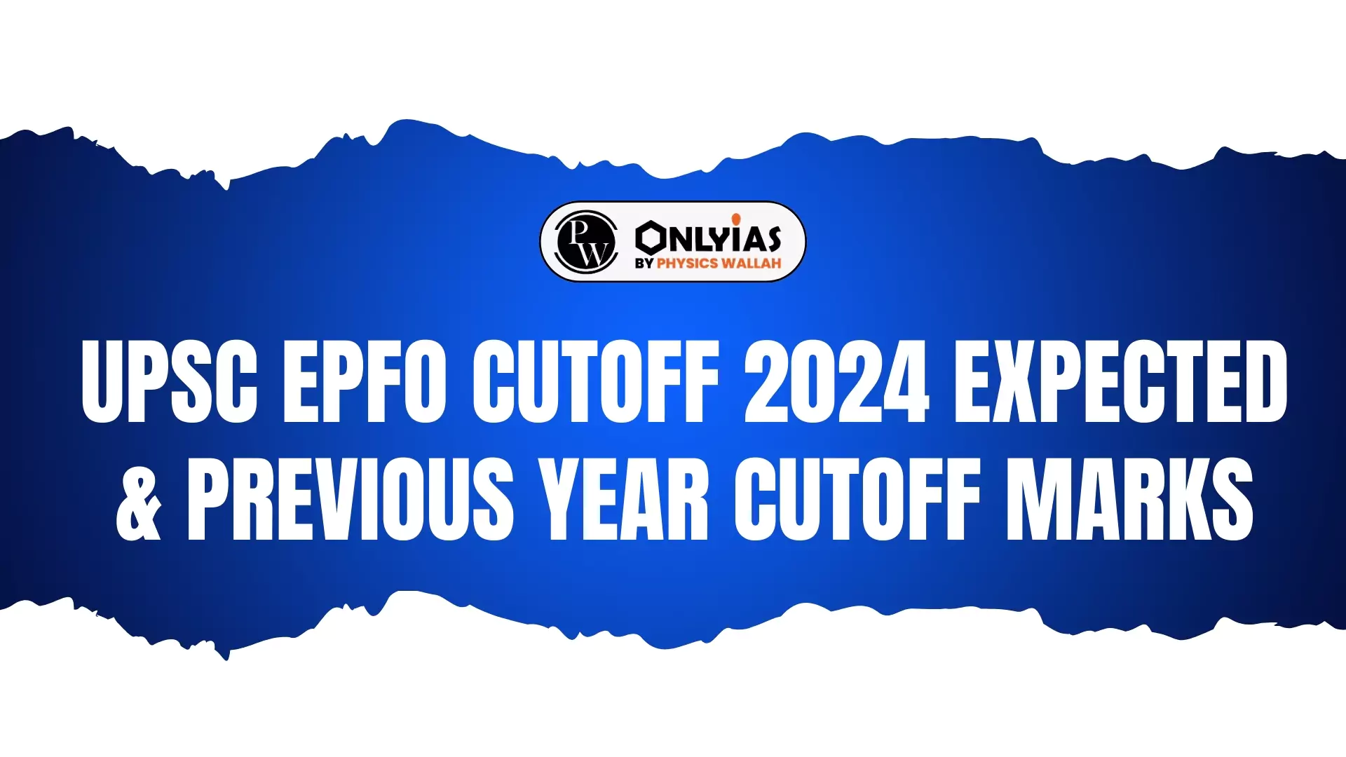 UPSC EPFO Cutoff 2024 Expected & Previous Year Cutoff Marks - PWOnlyIAS