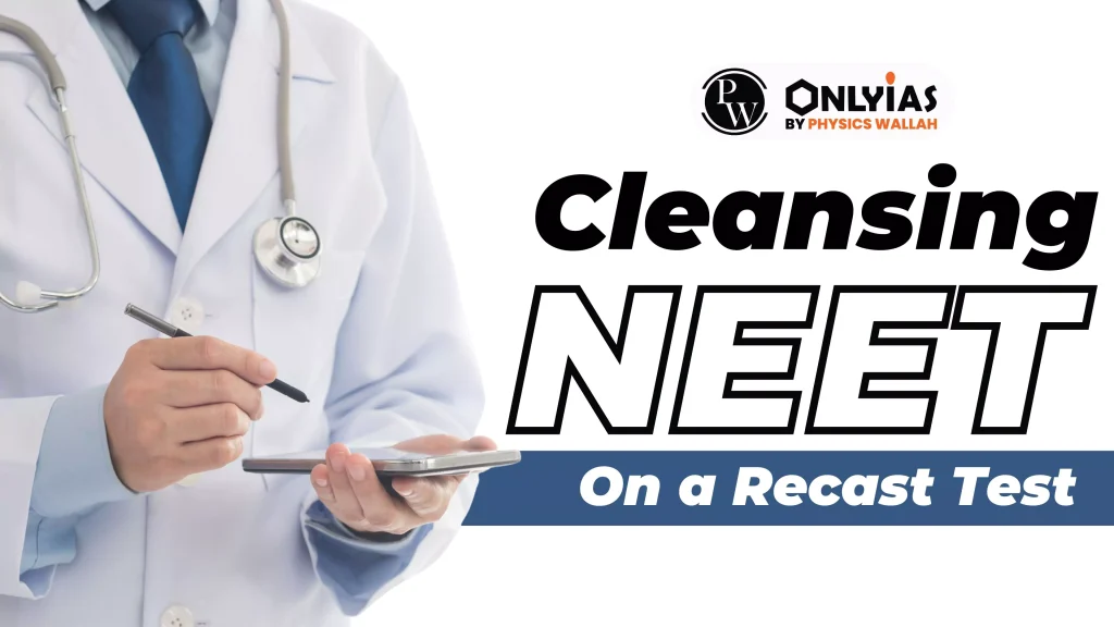 Cleansing NEET: On A Recast Test - PWOnlyIAS