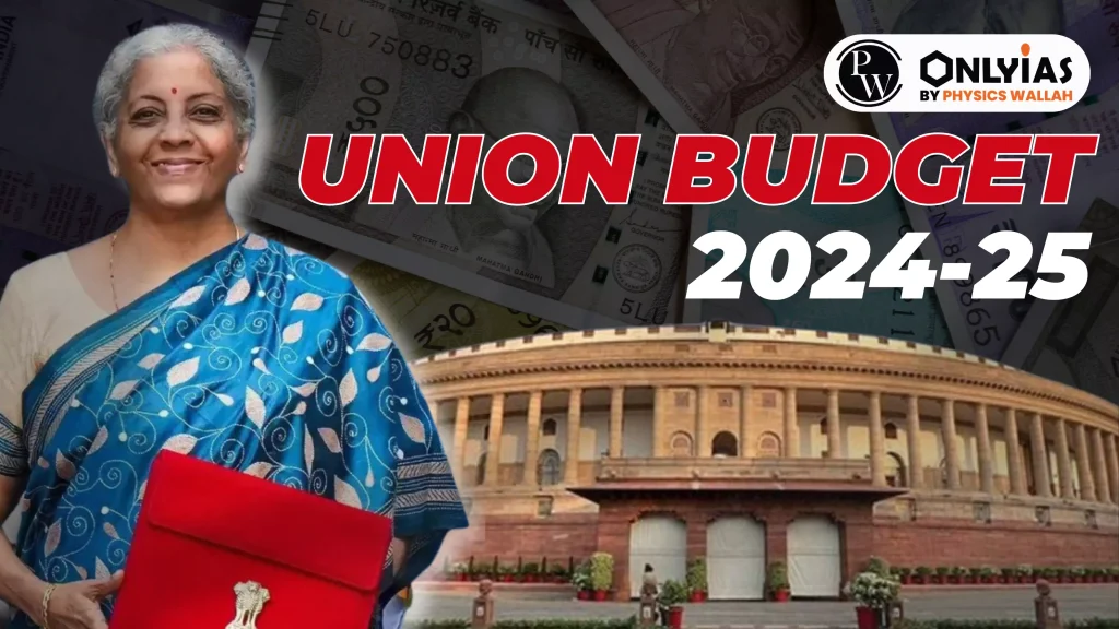 UNION BUDGET 2024-25 - PWOnlyIAS