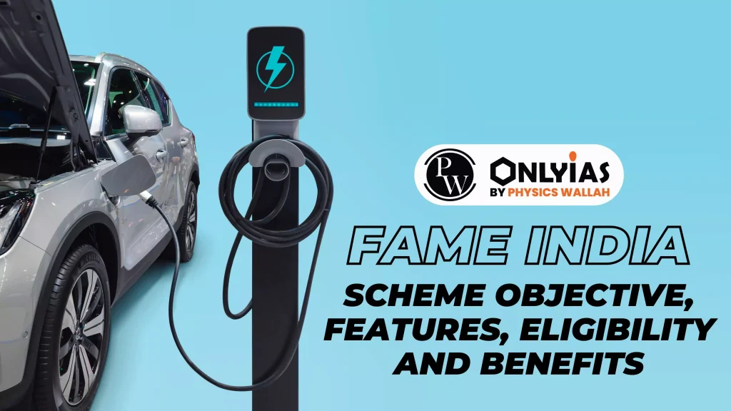 Fame India Scheme Objective, Features, Eligibility And Benefits