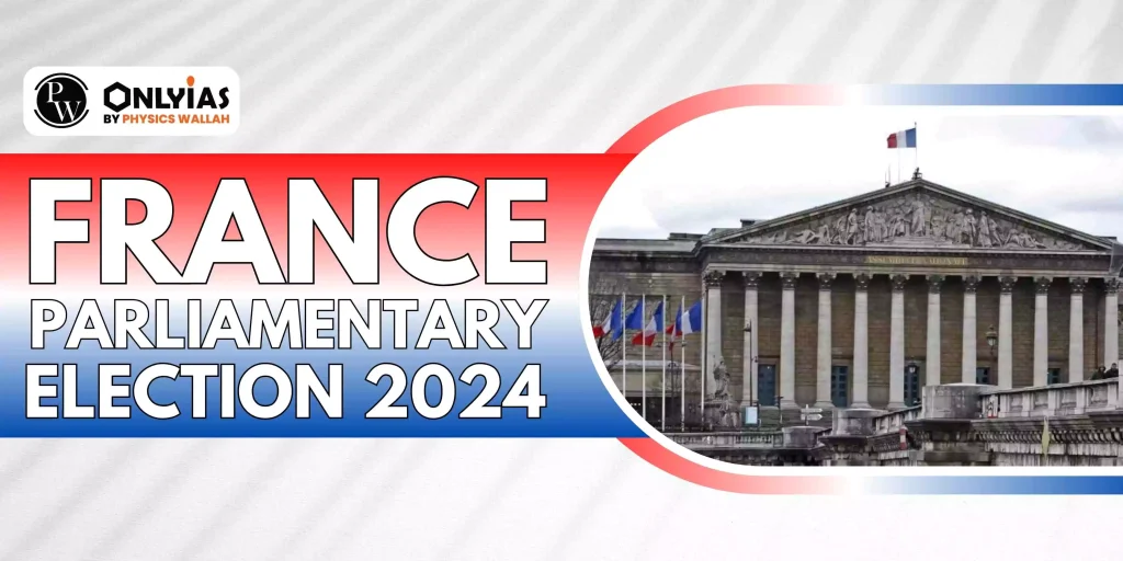 France Parliamentary Election 2024 - PWOnlyIAS