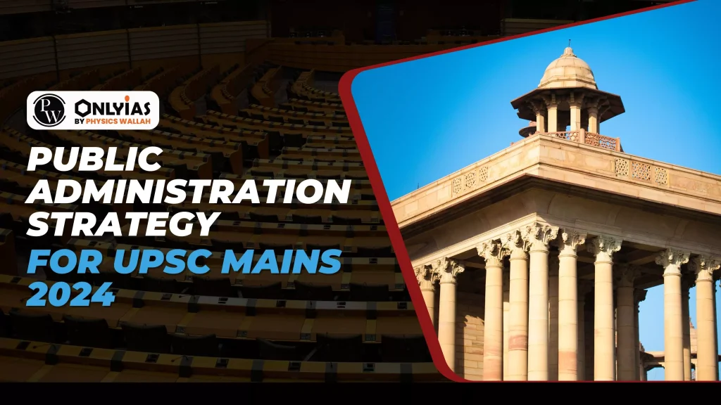 Public Administration Strategy For UPSC Mains 2024 - PWOnlyIAS