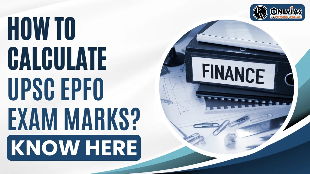 How To Calculate UPSC EPFO Exam Marks? Know Here! - PWOnlyIAS