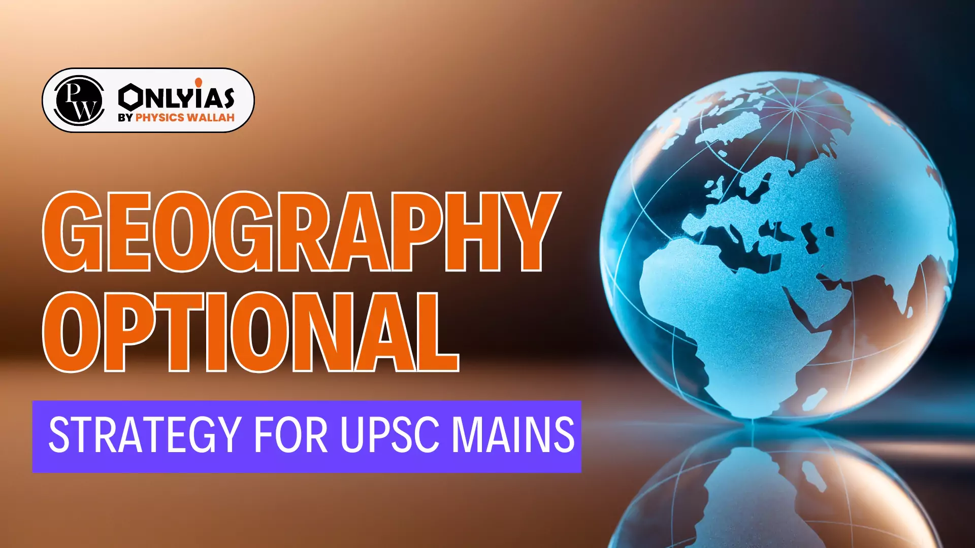 Geography Optional Strategy For UPSC Mains 2024 - PWOnlyIAS