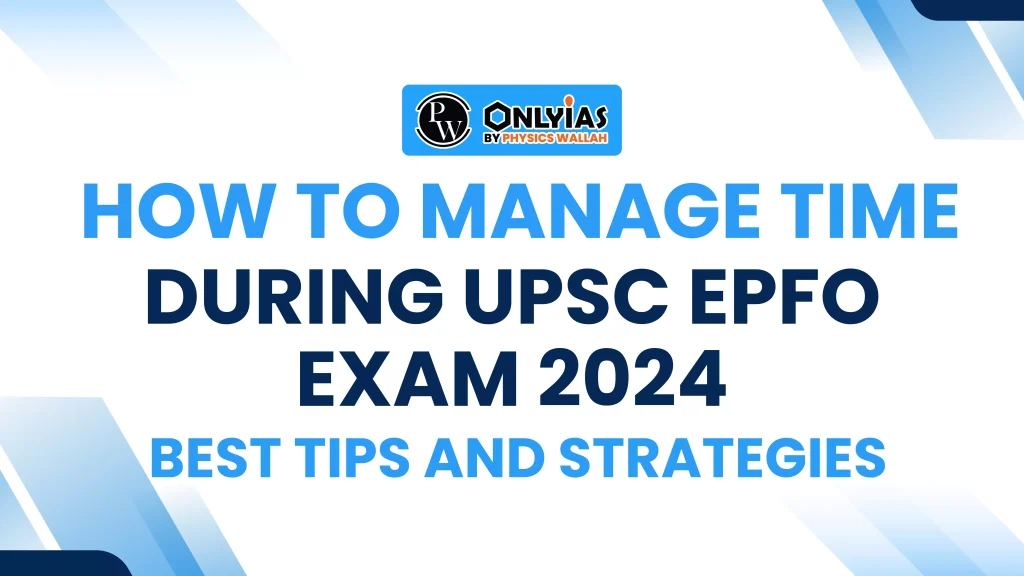How To Manage Time During UPSC EPFO Exam 2024: Best Tips And Strategies ...