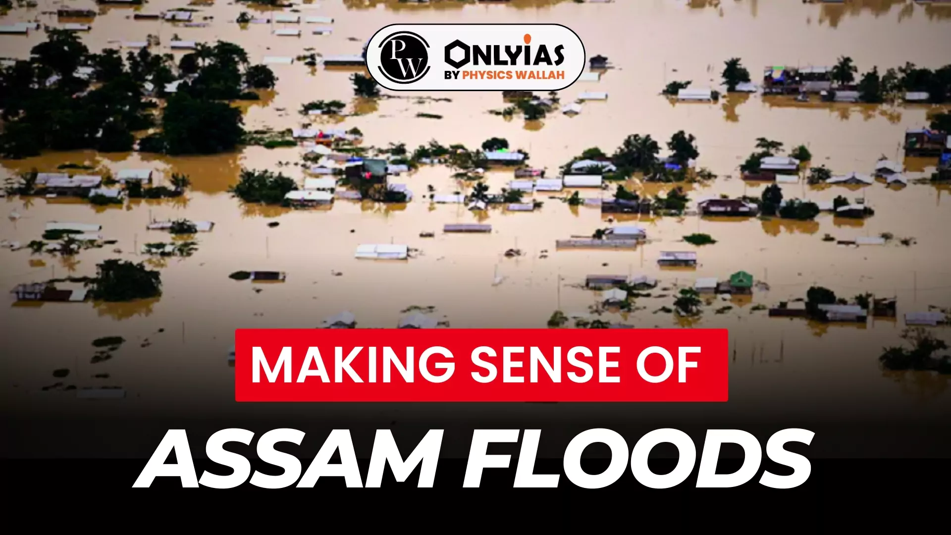 Making Sense Of Assam Floods - PWOnlyIAS