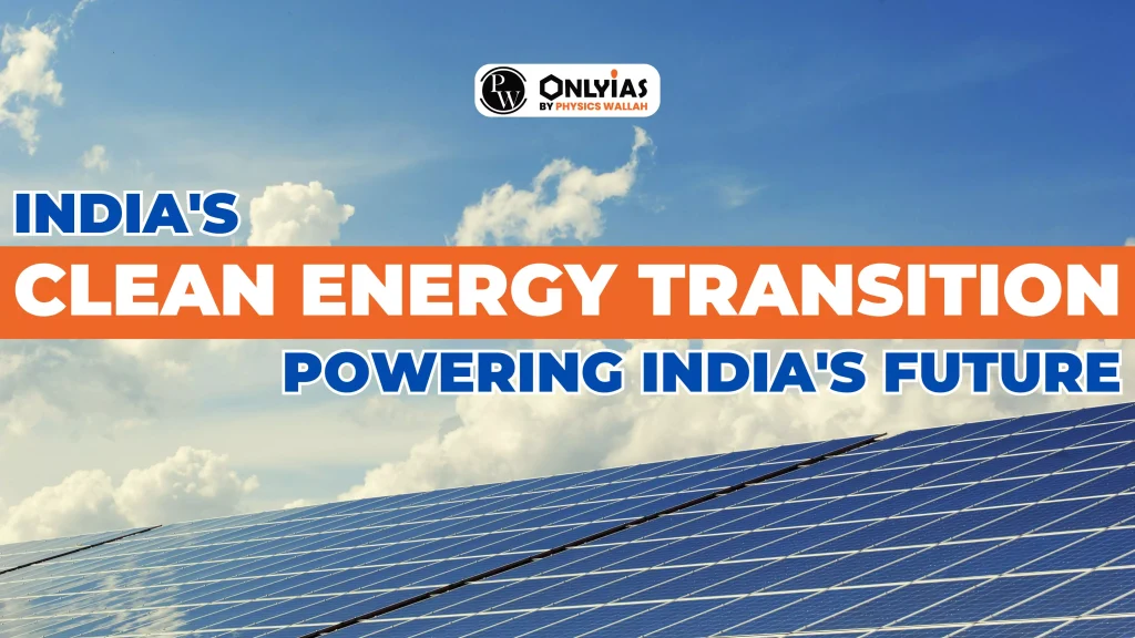 India's Clean Energy Transition, Powering India's Future - PWOnlyIAS