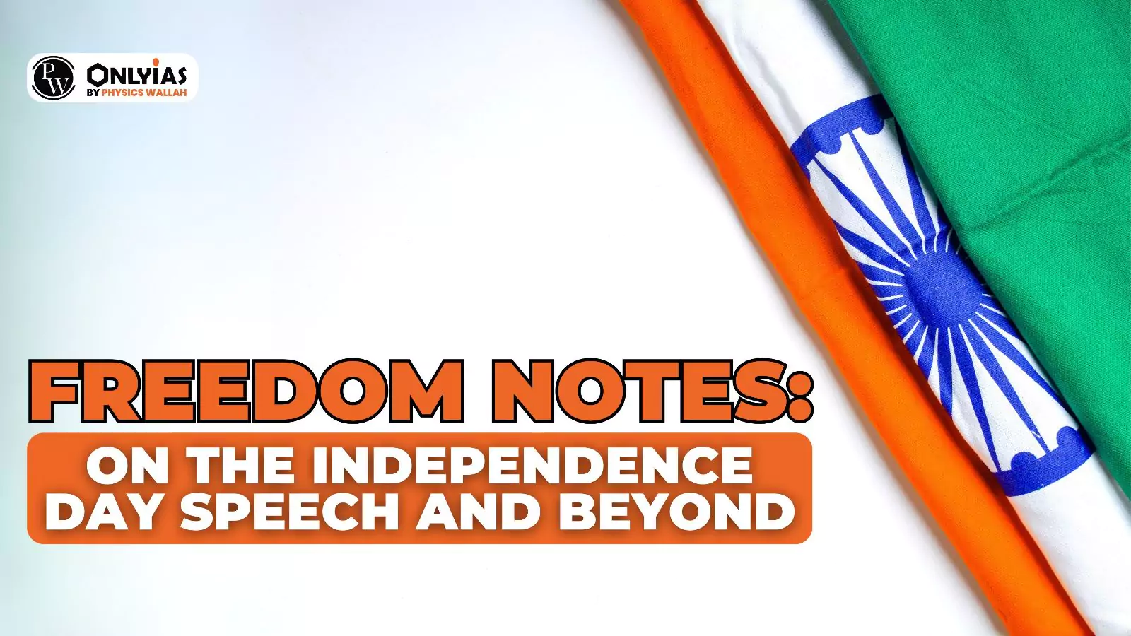 Freedom Notes: On The Independence Day Speech And Beyond - PWOnlyIAS