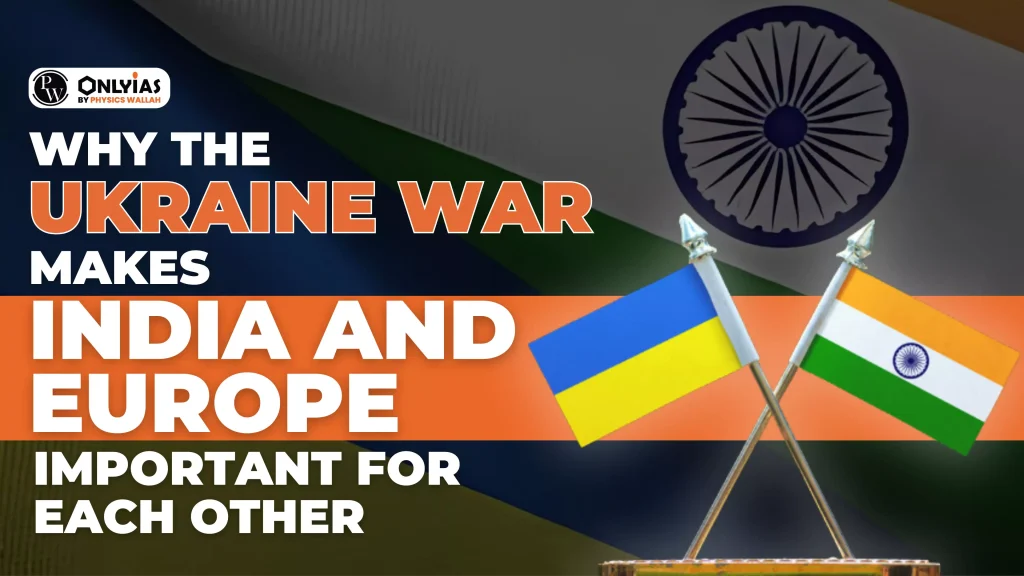Why The Ukraine War Makes India And Europe Important For Each Other ...