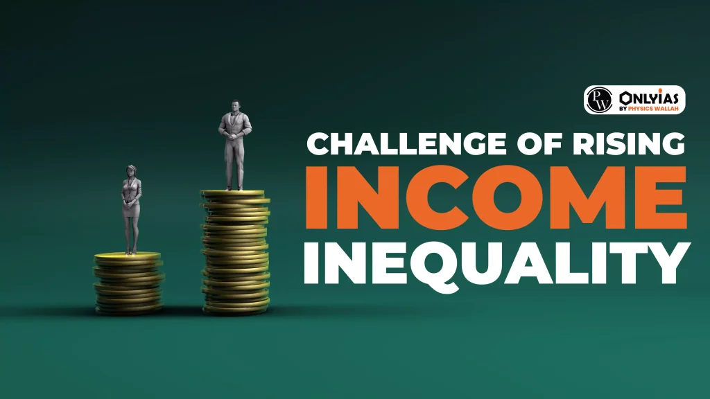 Challenge Of Rising Income Inequality - PWOnlyIAS