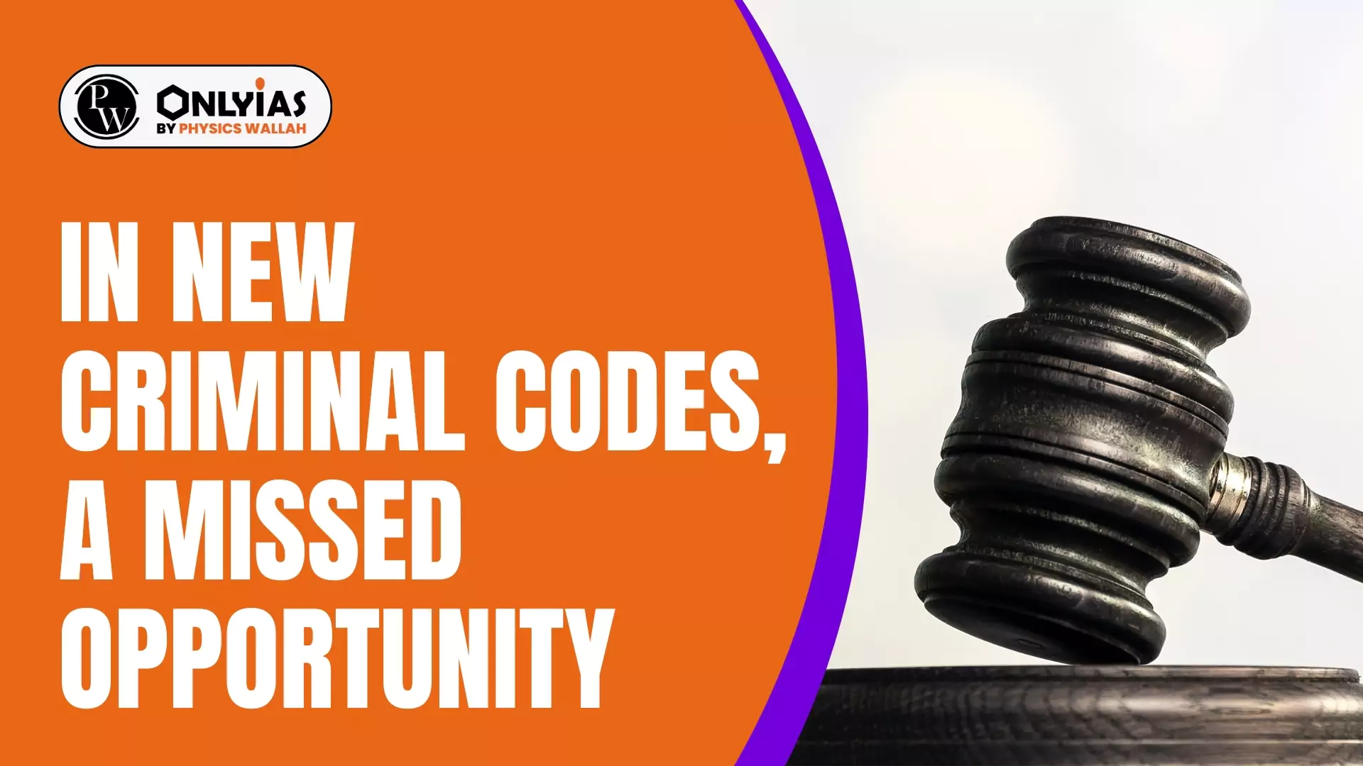 In New Criminal Codes, A Missed Opportunity - PWOnlyIAS