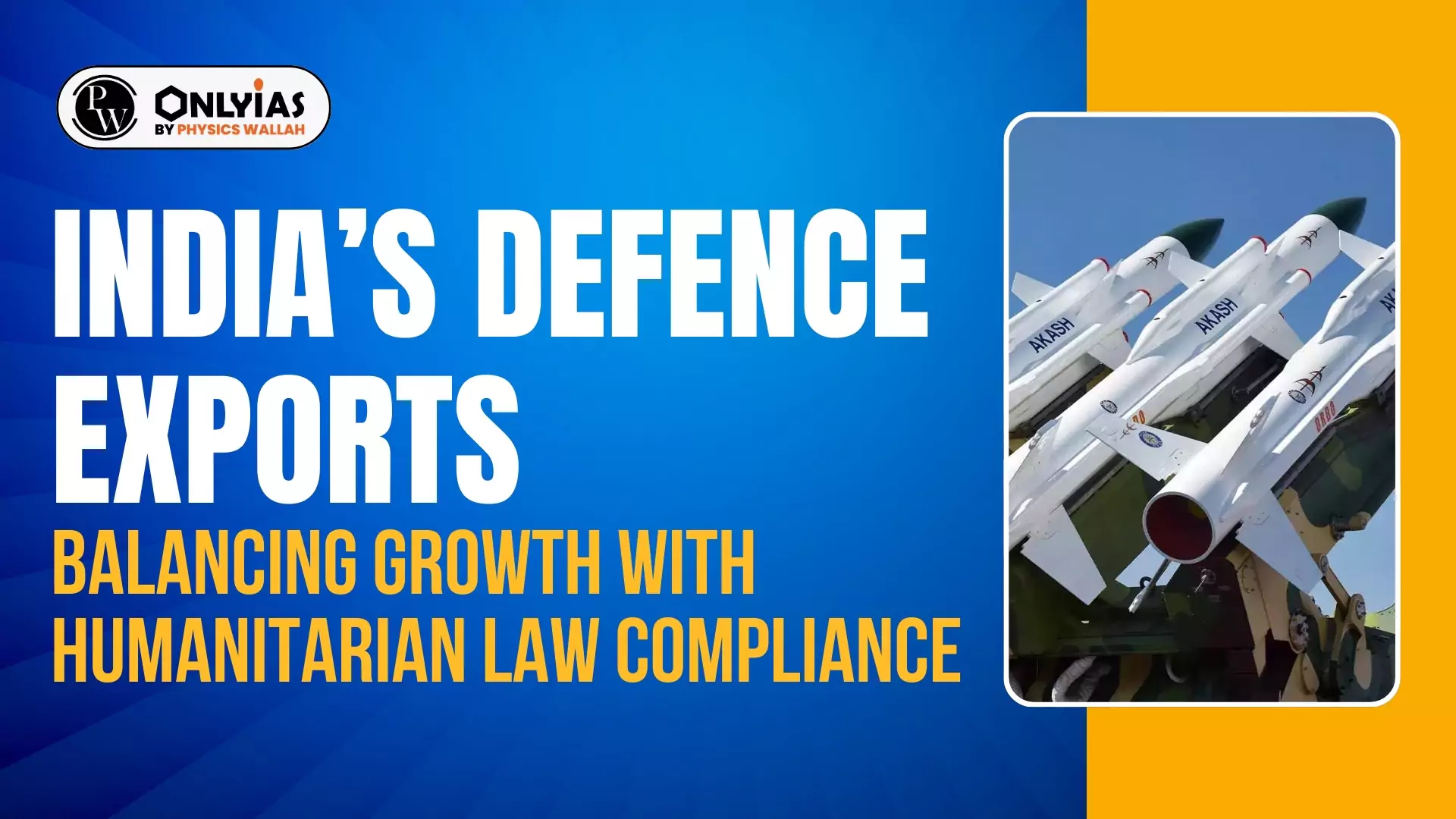 India's Defence Exports: Balancing Growth With Humanitarian Law Compliance - PWOnlyIAS