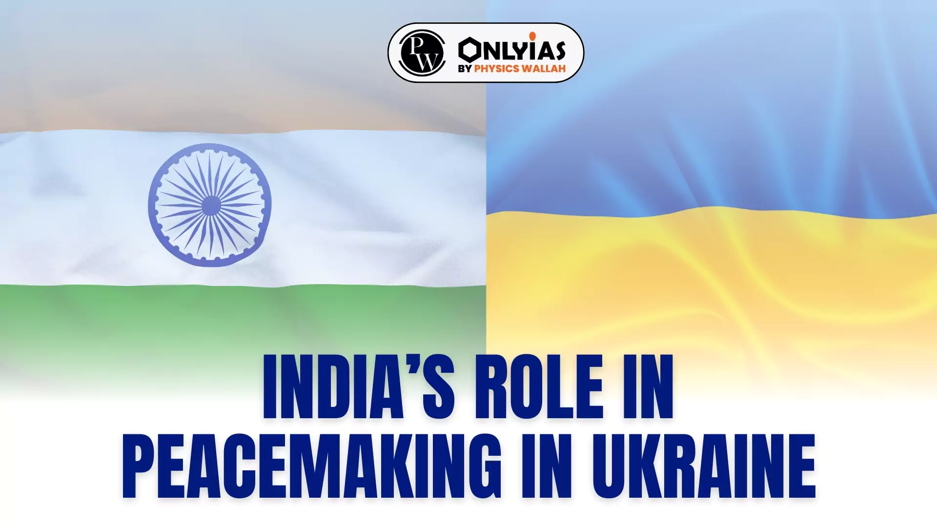 India's Role In Peacemaking In Ukraine - PWOnlyIAS