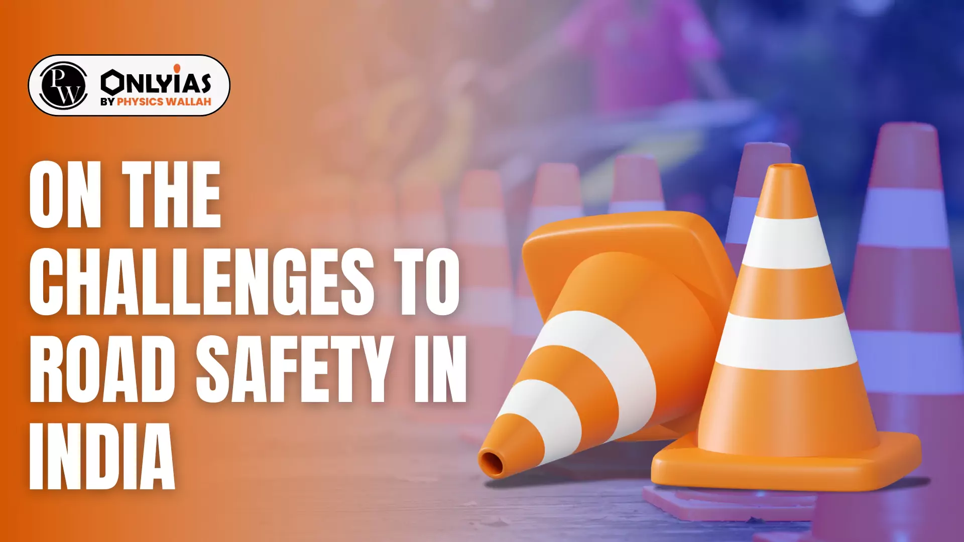 On The Challenges To Road Safety In India - PWOnlyIAS