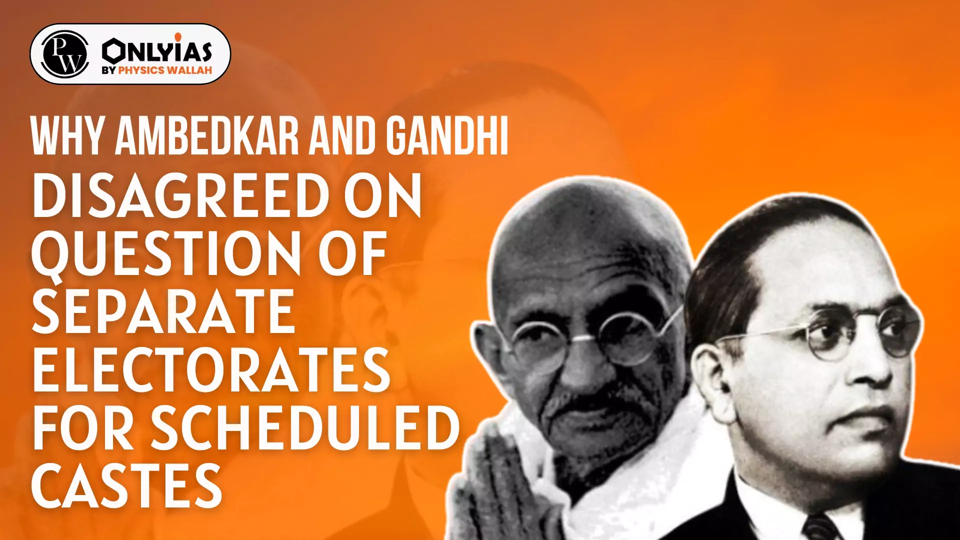 Why Ambedkar And Gandhi Disagreed On Question Of Separate Electorates ...