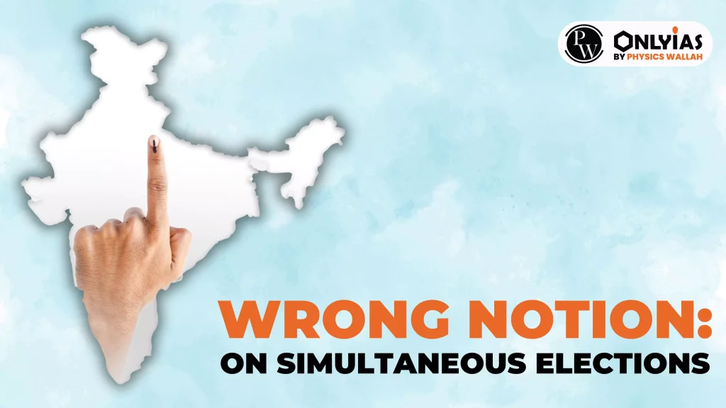 Wrong Notion: On Simultaneous Elections - PWOnlyIAS