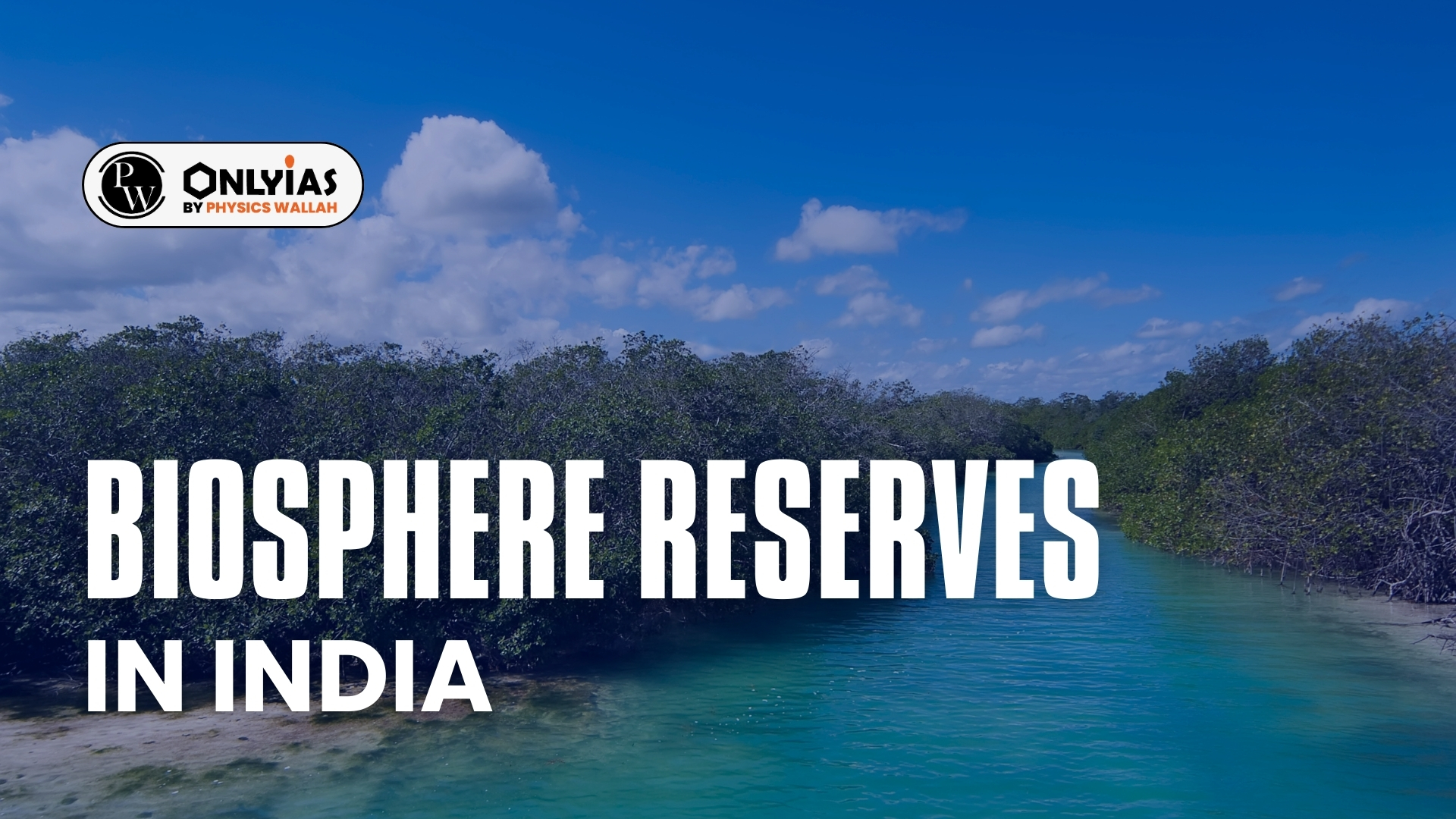 Biosphere Reserves In India, Updated List - PWOnlyIAS