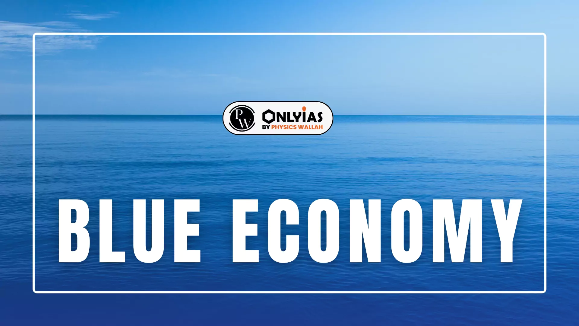 Blue Economy Meaning, Policy, Importance, & More - PWOnlyIAS