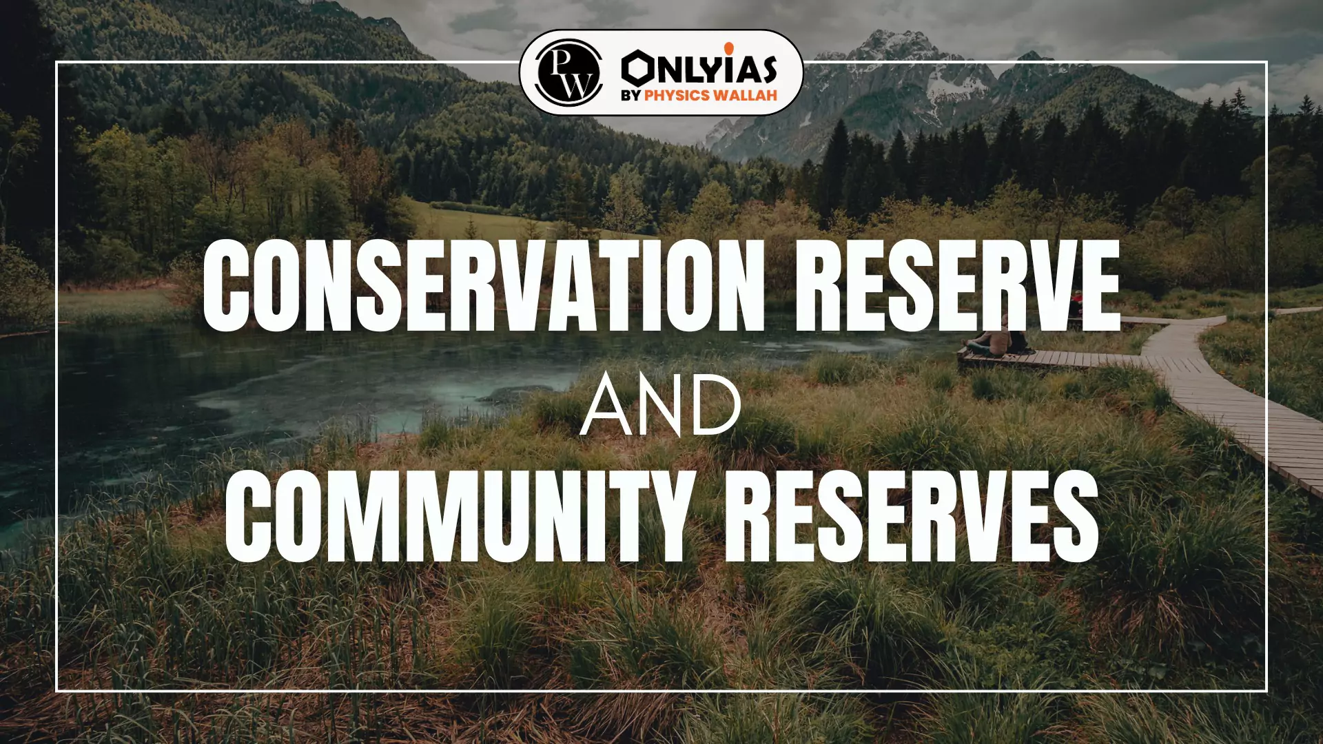 Conservation Reserves And Community Reserves In India - PWOnlyIAS