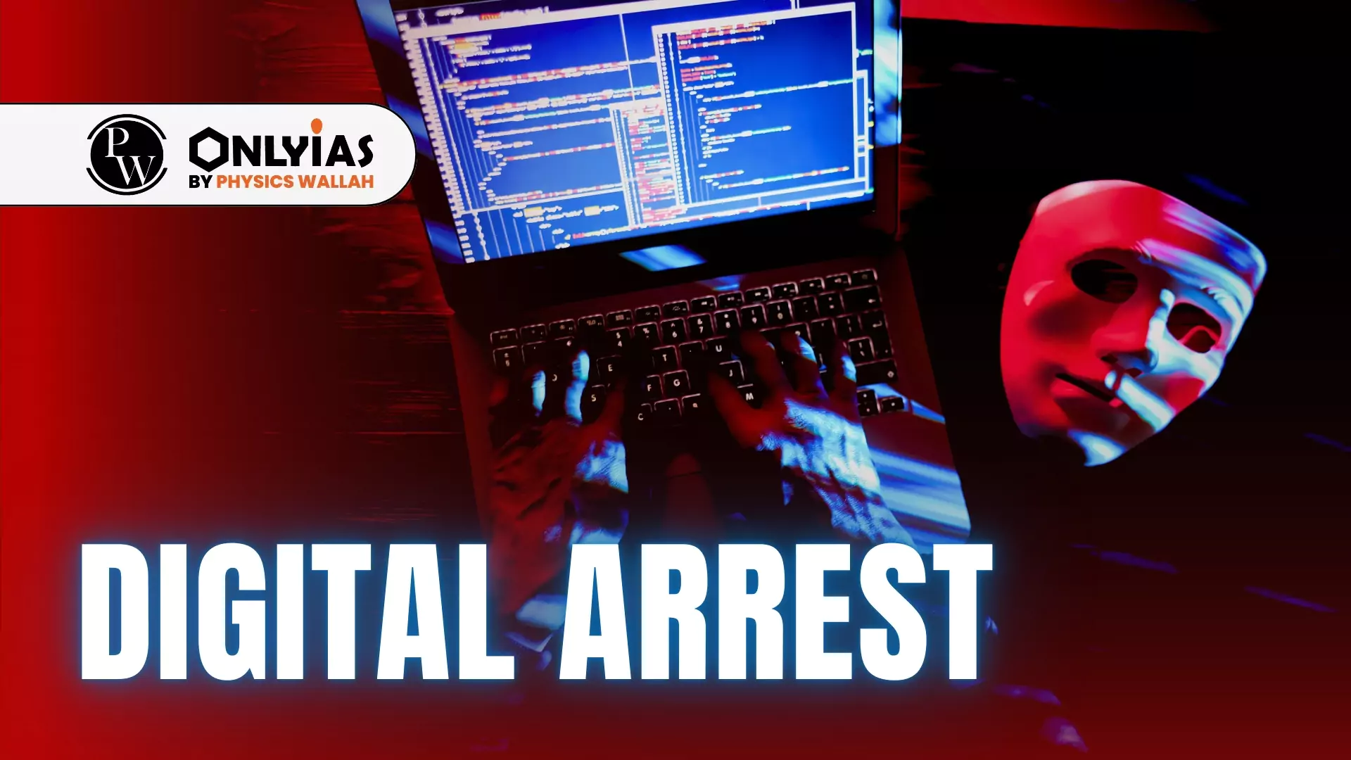 Digital Arrest Meaning, Types Of Digital Fraud And Scams - PWOnlyIAS