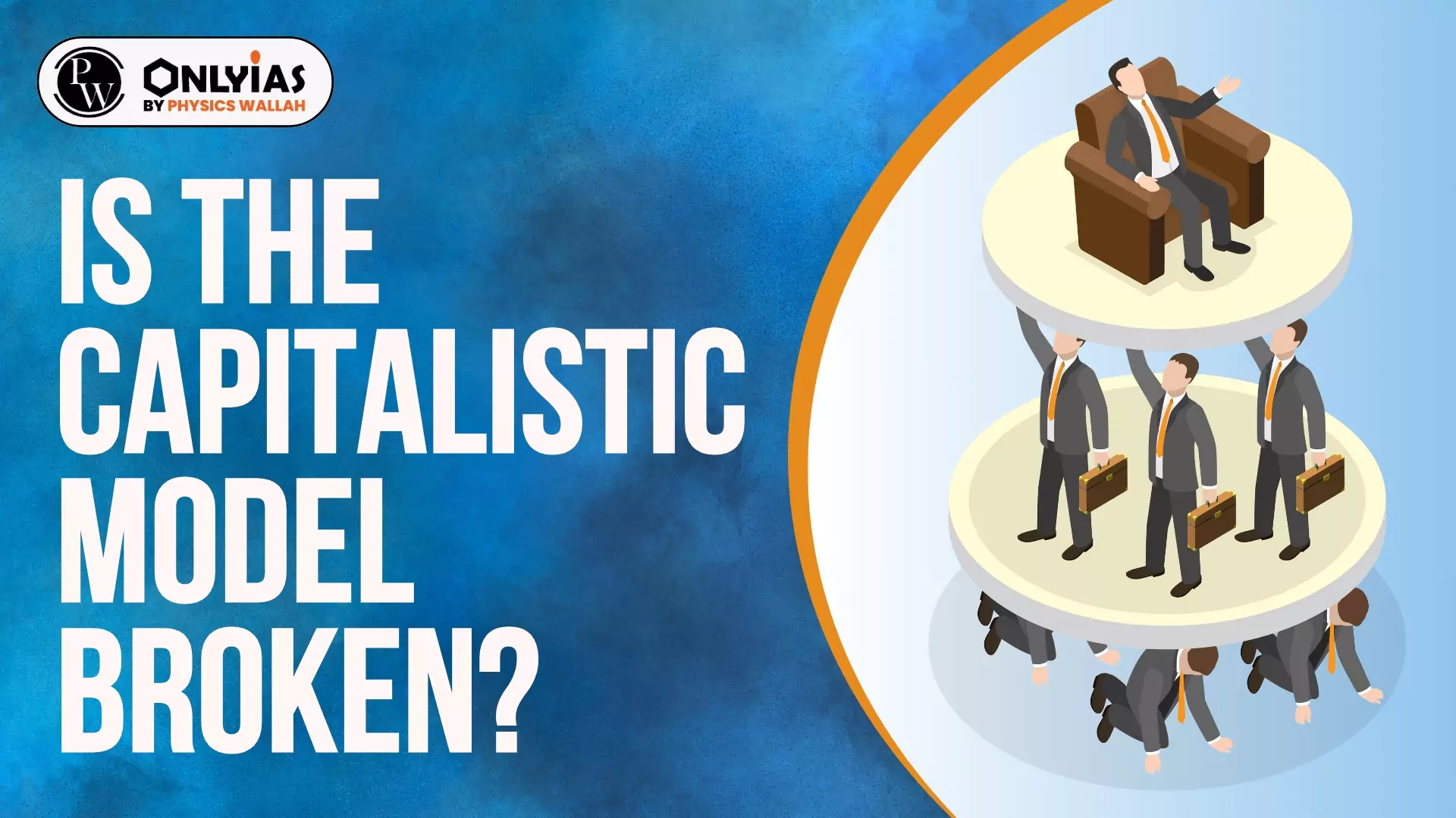 Is The Capitalistic Model Broken? - PWOnlyIAS