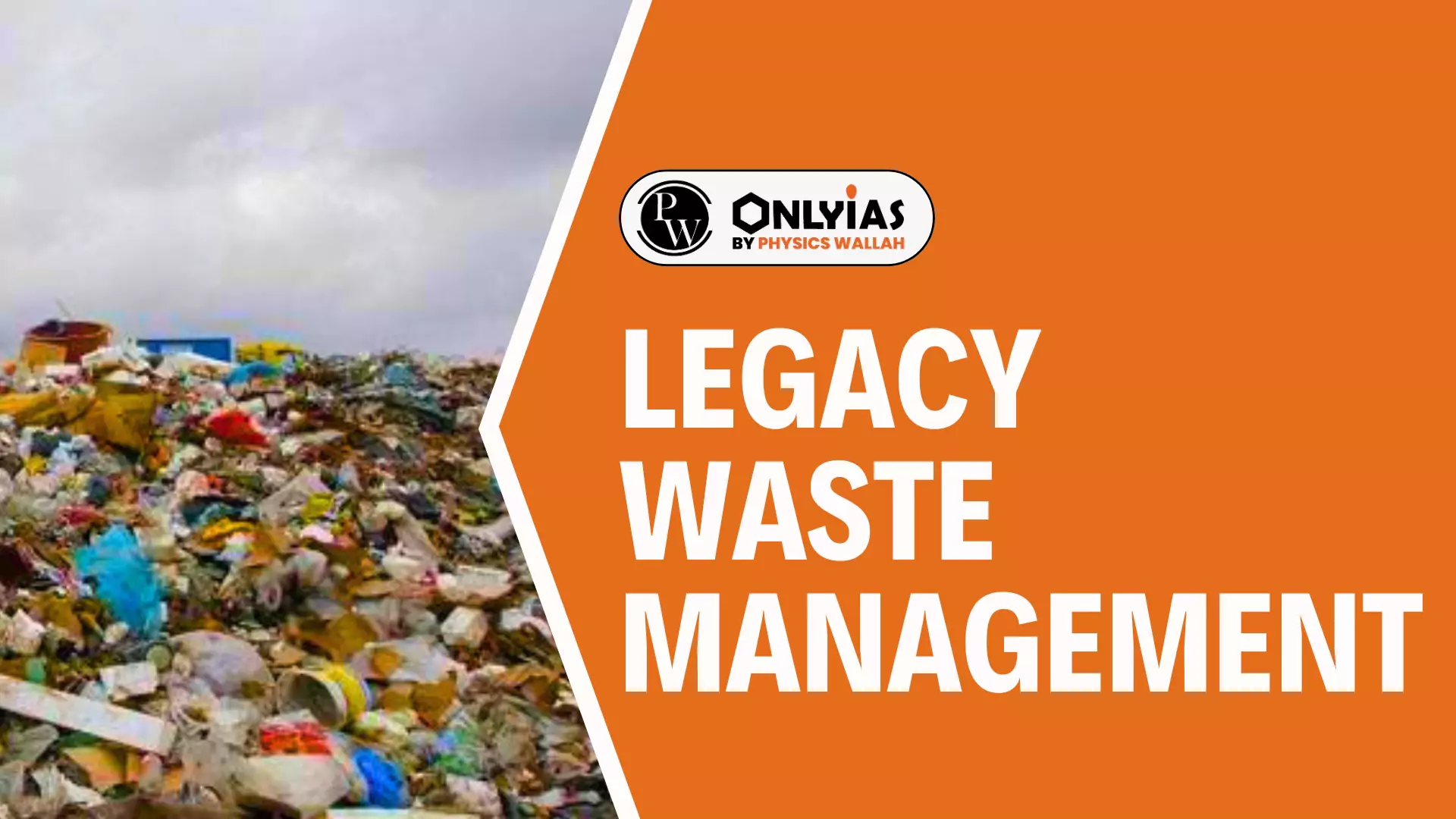 Legacy Waste Management - PWOnlyIAS