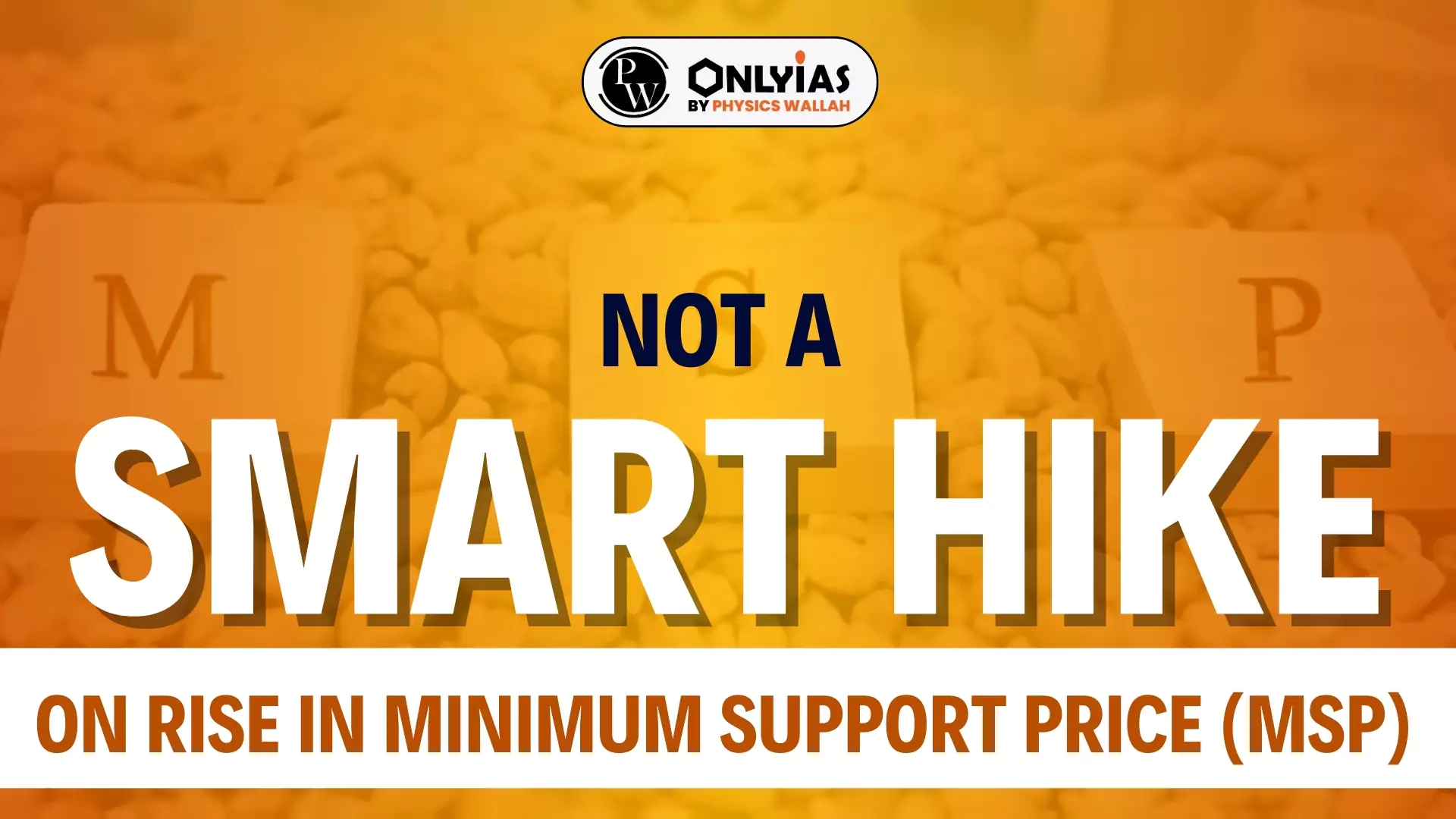 Not A Smart Hike: On Rise In Minimum Support Price (MSP) - PWOnlyIAS